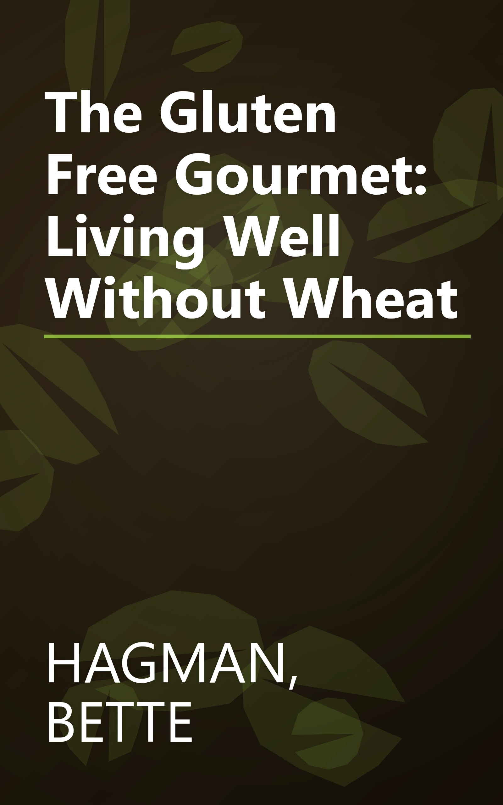 The Gluten Free Gourmet: Living Well Without Wheat book cover