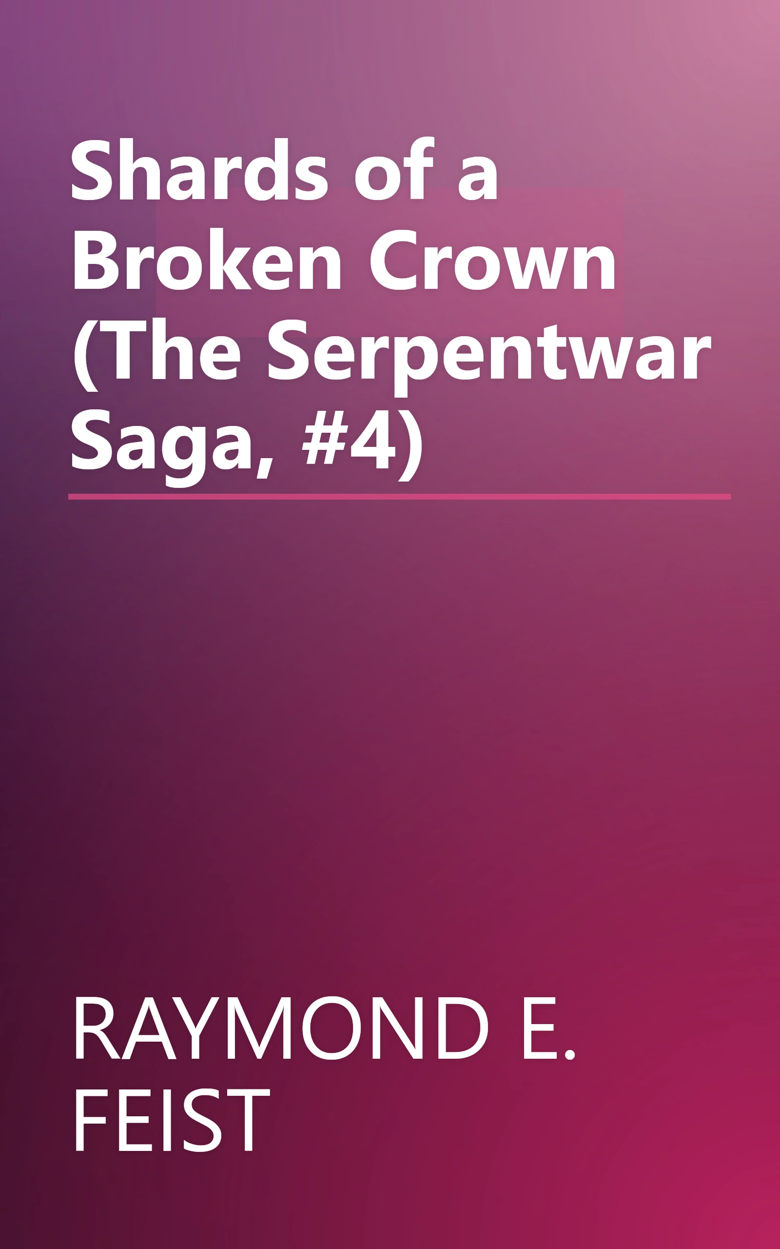 Shards of a Broken Crown (The Serpentwar Saga, #4) book cover