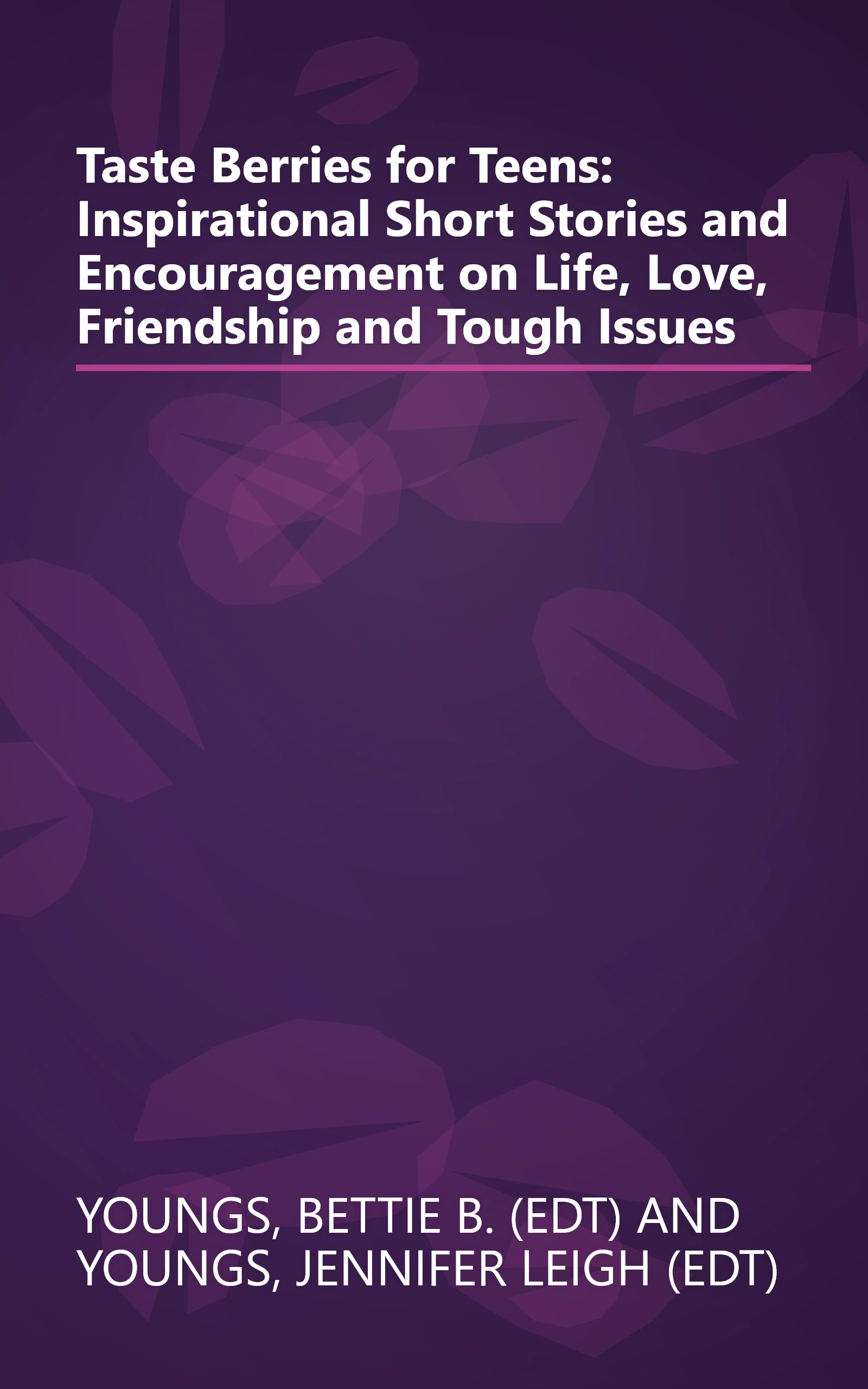 Taste Berries for Teens: Inspirational Short Stories and Encouragement on Life, Love, Friendship and Tough Issues book cover