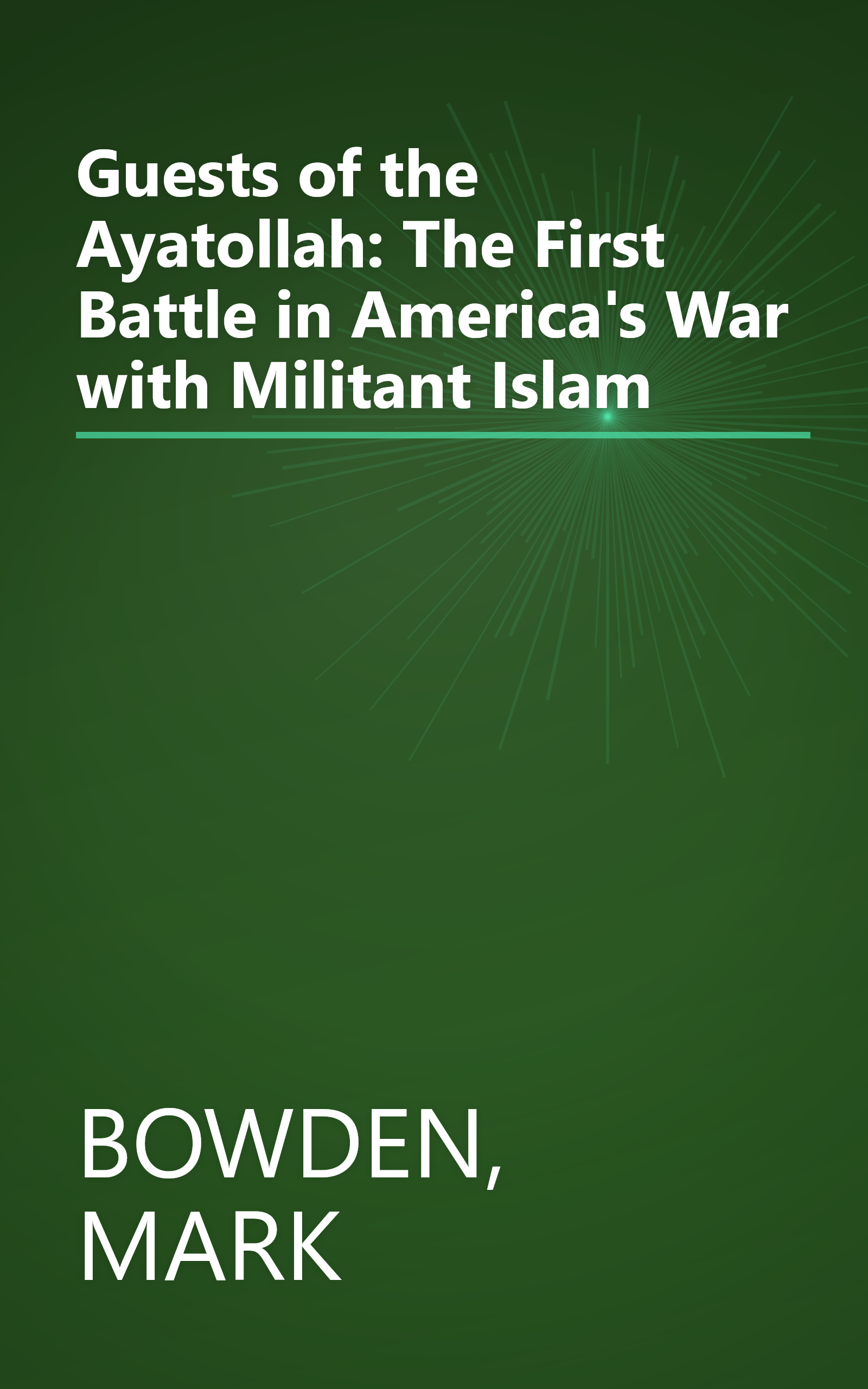 Guests of the Ayatollah: The First Battle in America's War with Militant Islam book cover