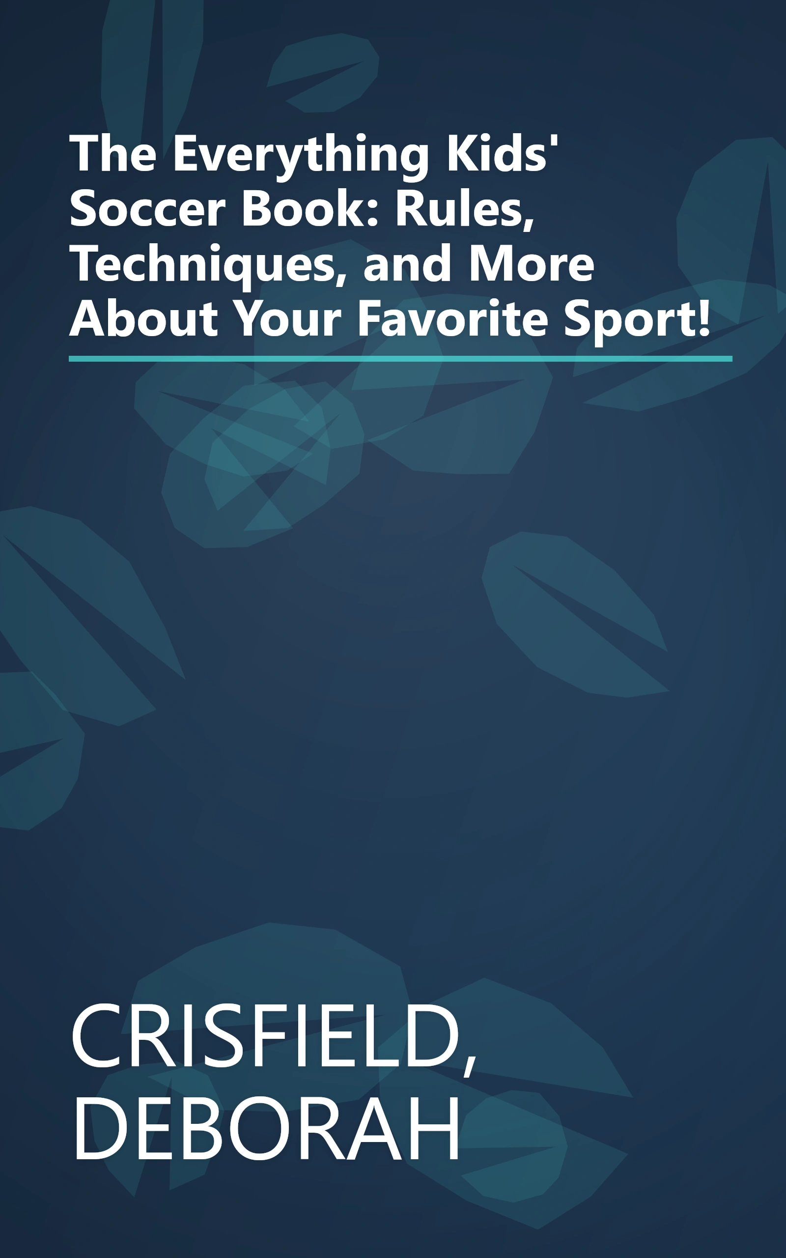 The Everything Kids' Soccer Book: Rules, Techniques, and More About Your Favorite Sport! book cover