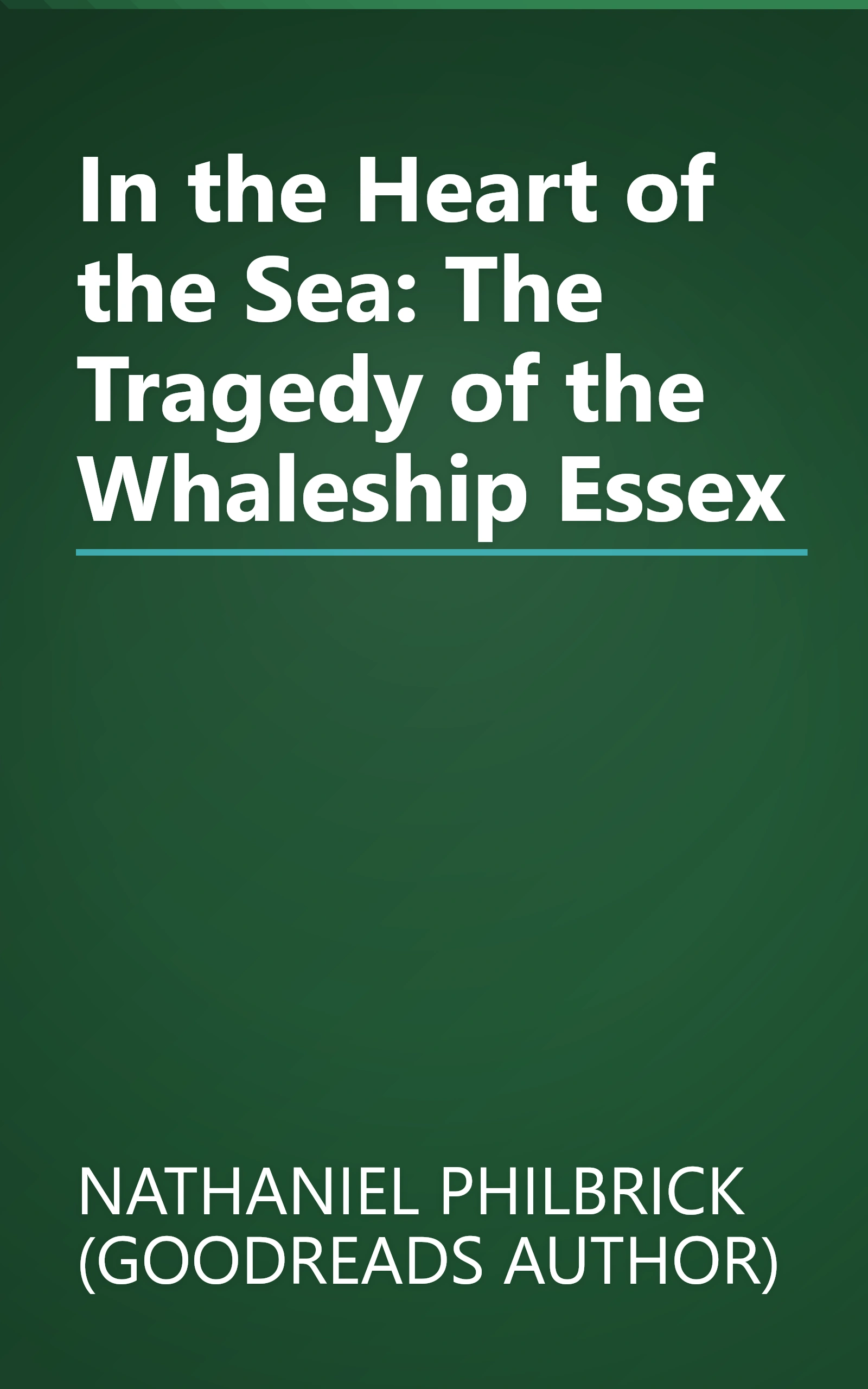In the Heart of the Sea: The Tragedy of the Whaleship Essex book cover