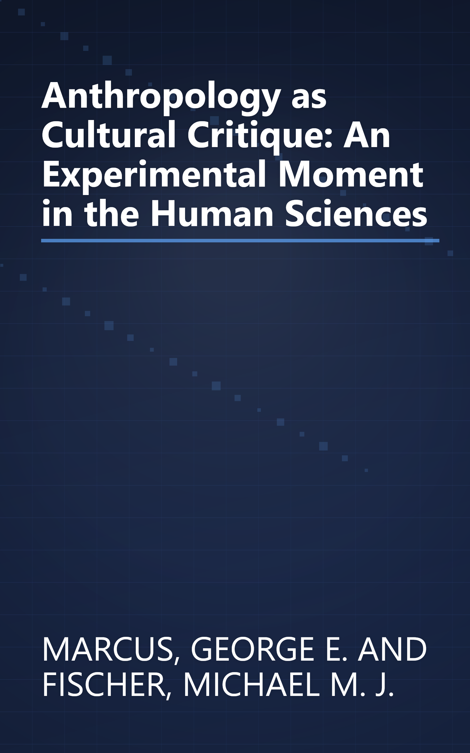 Anthropology as Cultural Critique: An Experimental Moment in the Human Sciences book cover