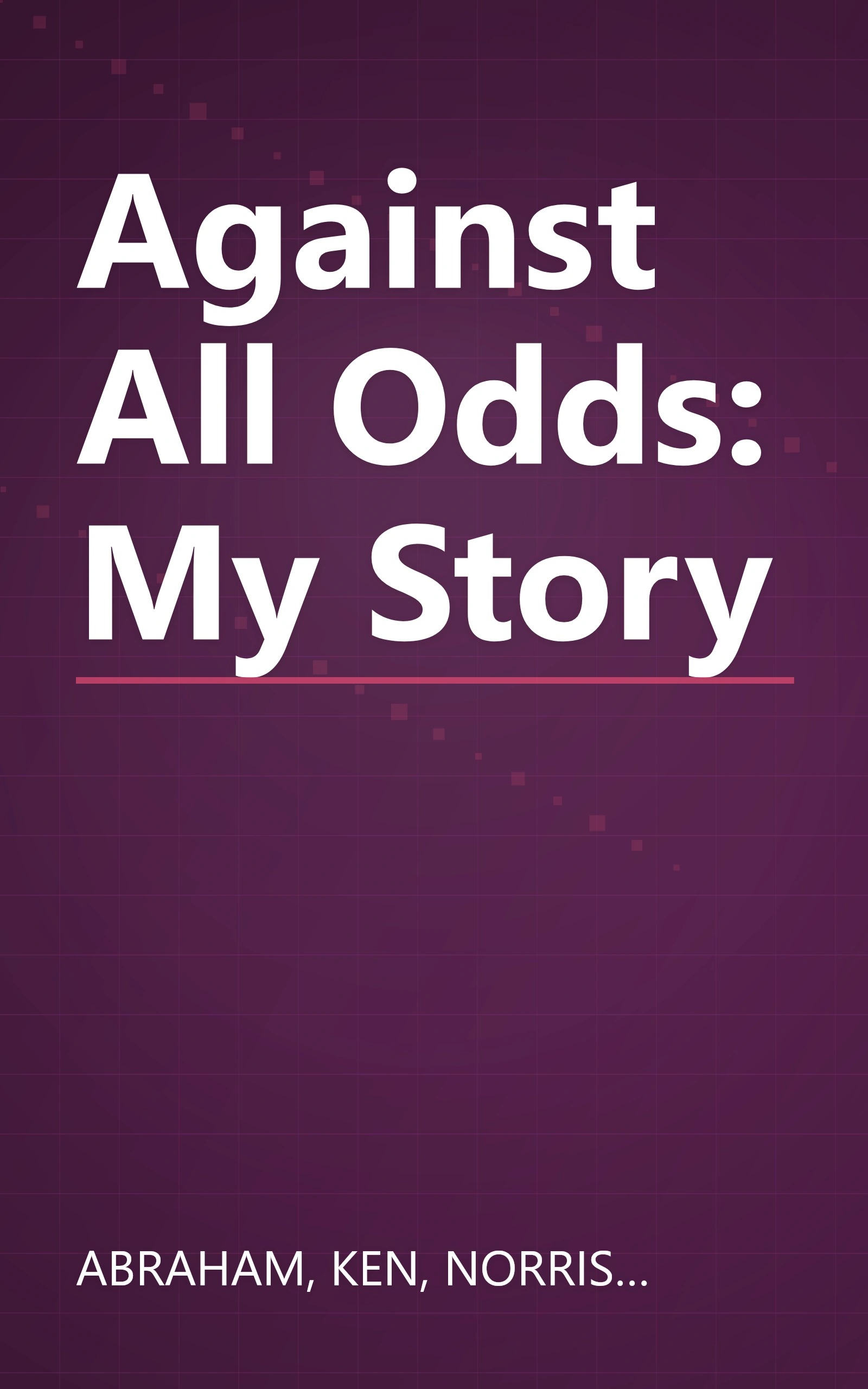 Against All Odds: My Story book cover