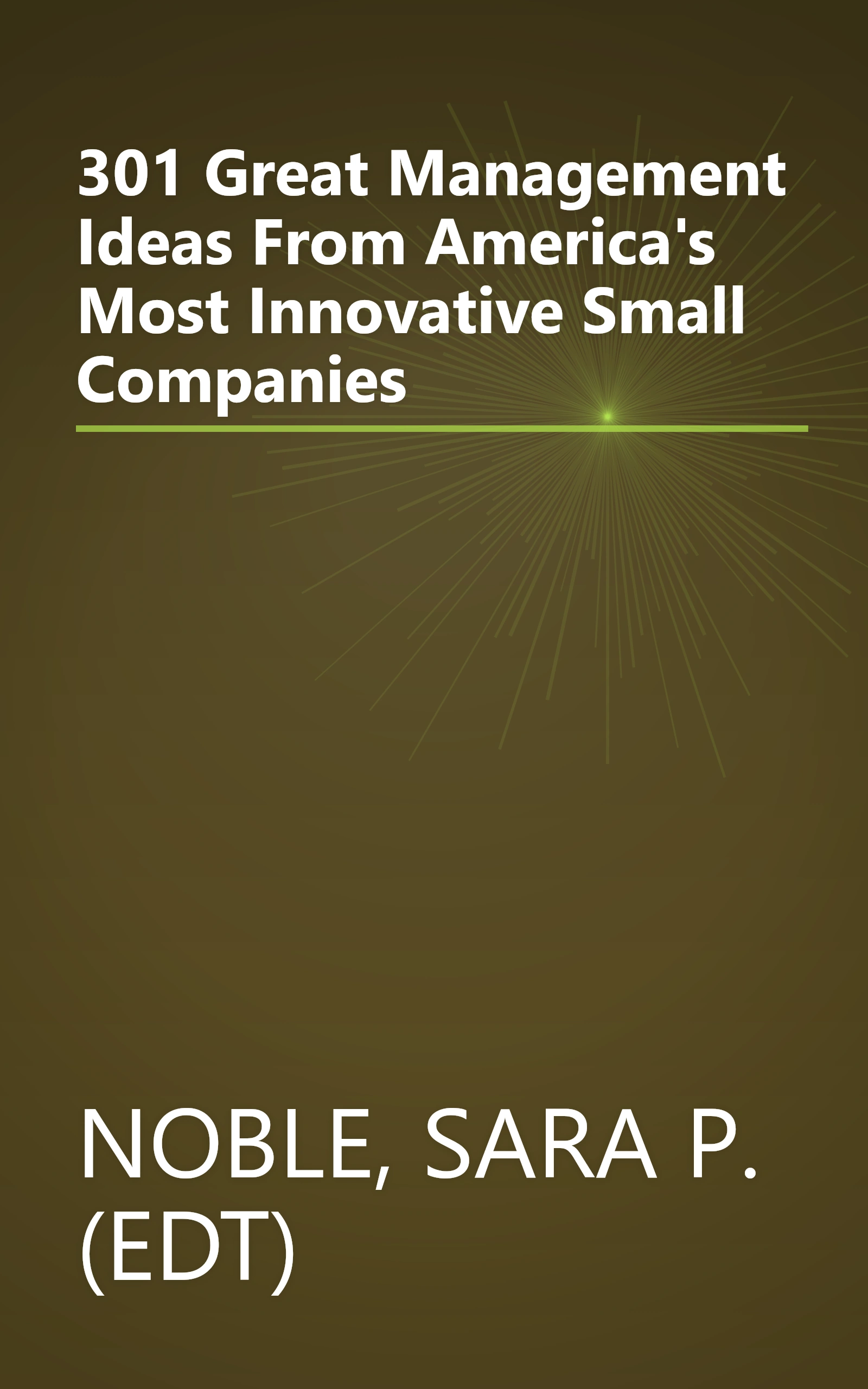 301 Great Management Ideas From America's Most Innovative Small Companies book cover