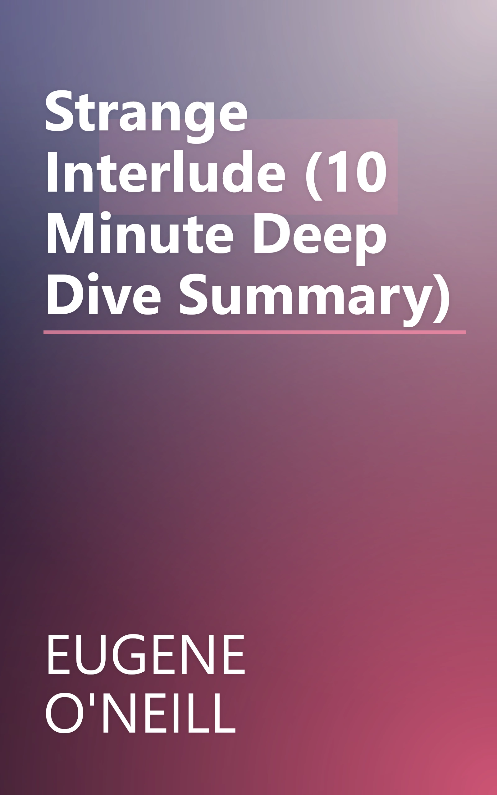 Strange Interlude (10 Minute   Deep Dive Summary) book cover