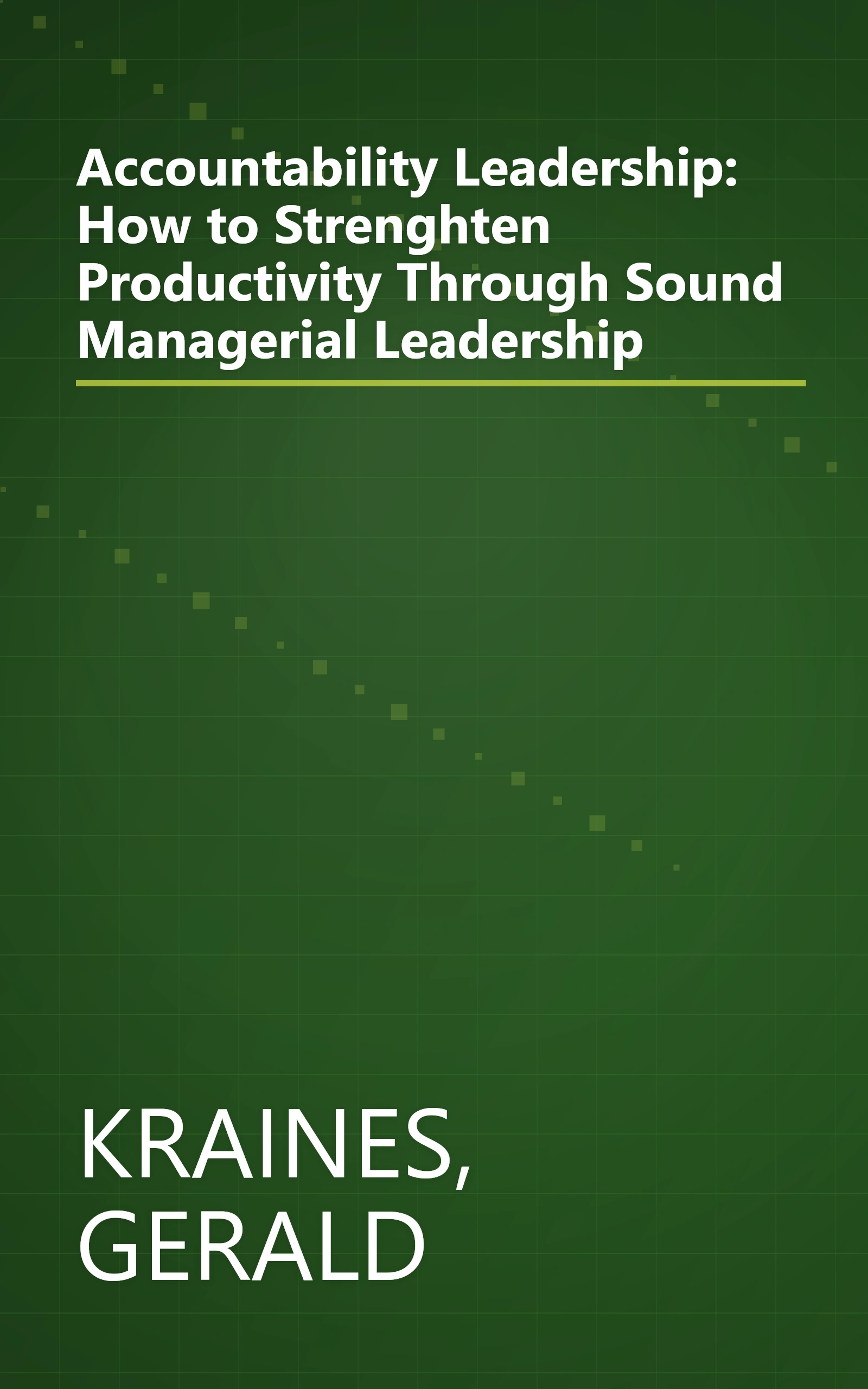 Accountability Leadership: How to Strenghten Productivity Through Sound Managerial Leadership book cover