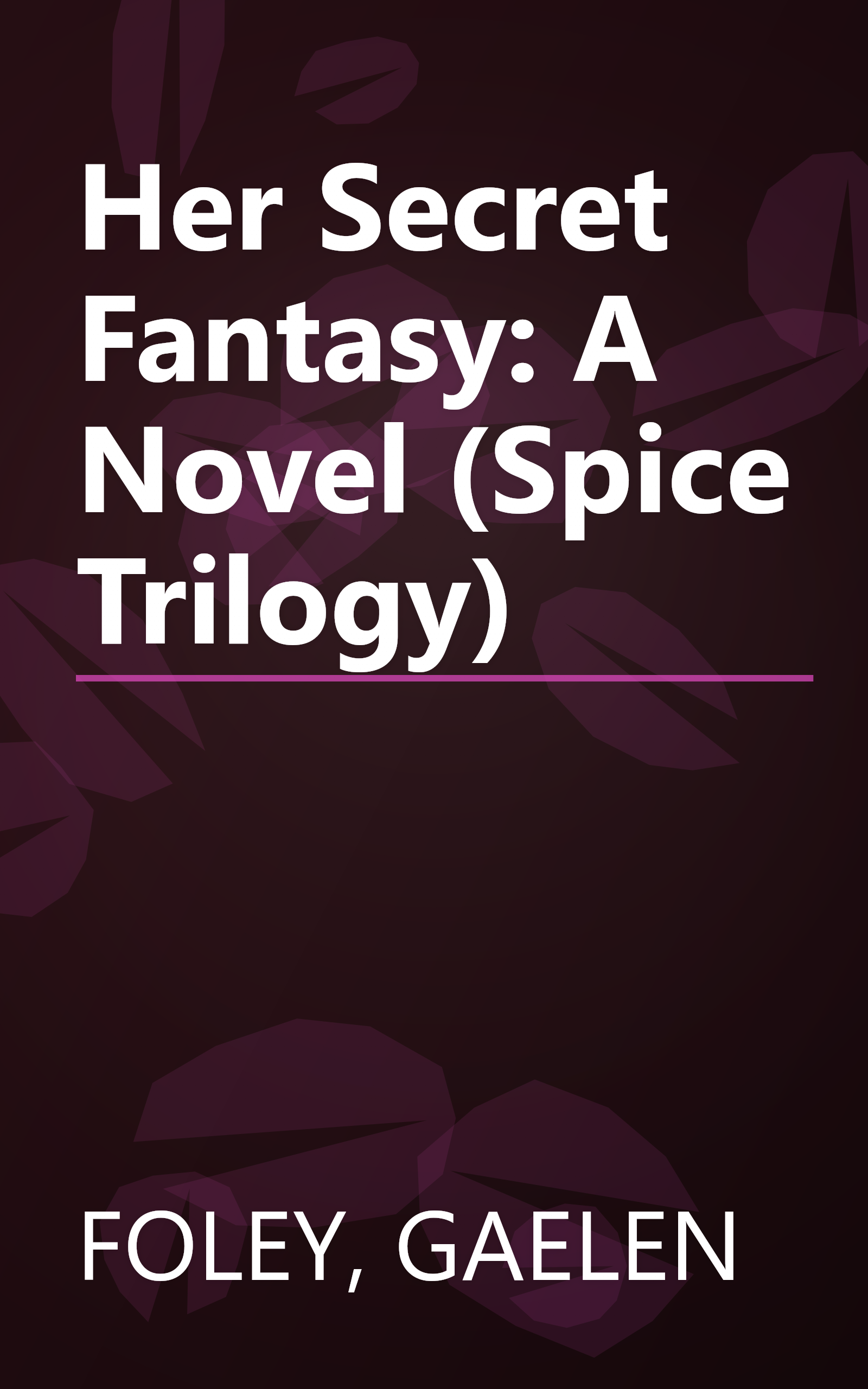 Her Secret Fantasy: A Novel (Spice Trilogy) book cover