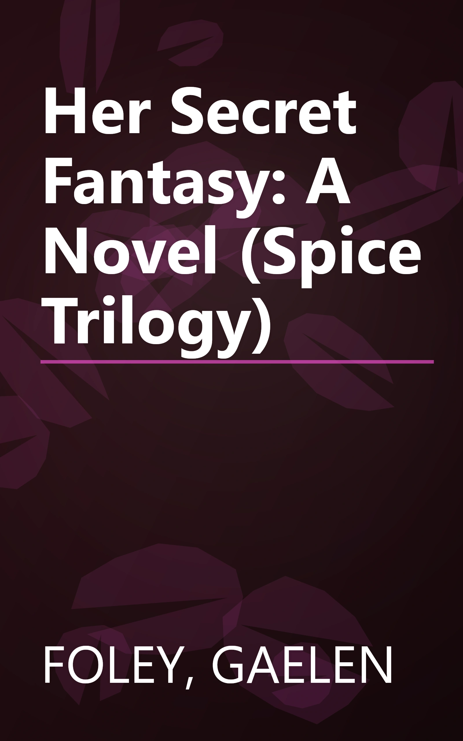 Her Secret Fantasy: A Novel (Spice Trilogy) book cover