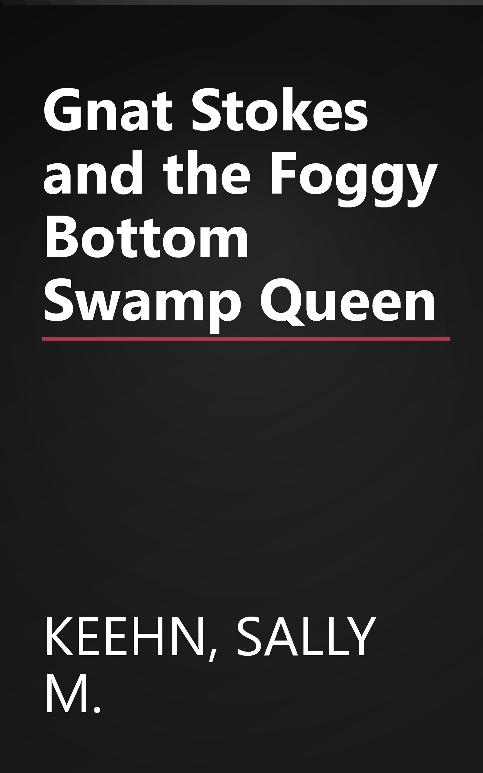 Gnat Stokes and the Foggy Bottom Swamp Queen book cover
