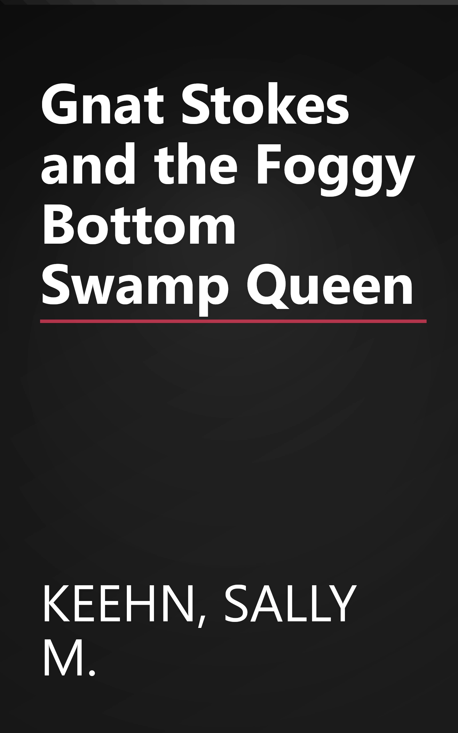 Gnat Stokes and the Foggy Bottom Swamp Queen book cover