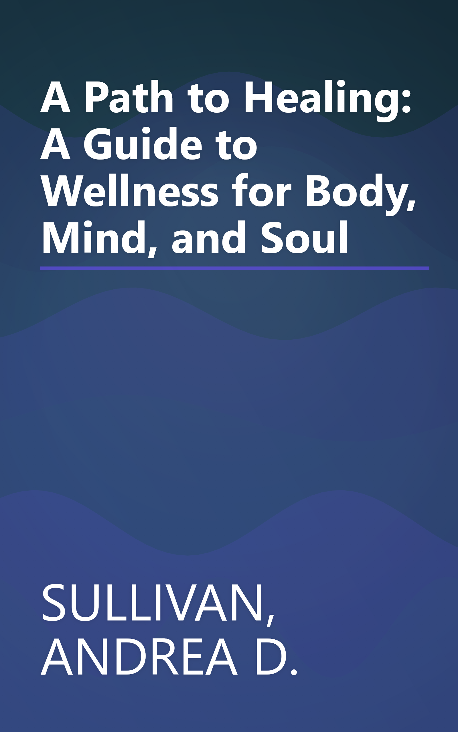 A Path to Healing: A Guide to Wellness for Body, Mind, and Soul book cover