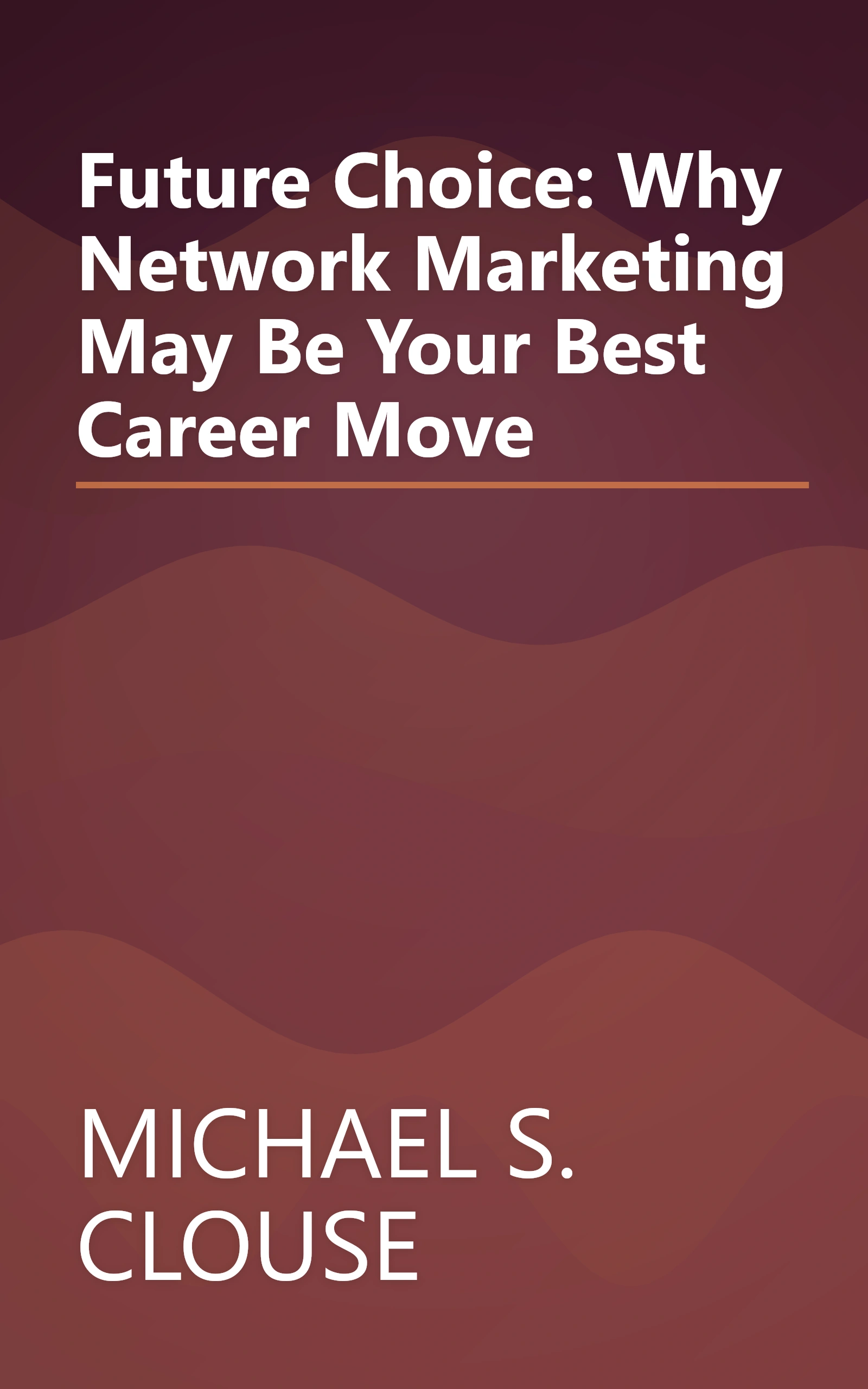 Future Choice: Why Network Marketing May Be Your Best Career Move book cover