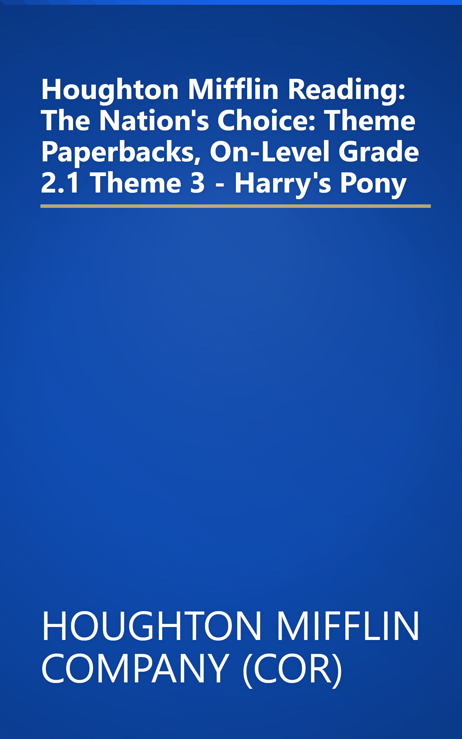 Houghton Mifflin Reading: The Nation's Choice: Theme Paperbacks, On-Level Grade 2.1 Theme 3 - Harry's Pony book cover