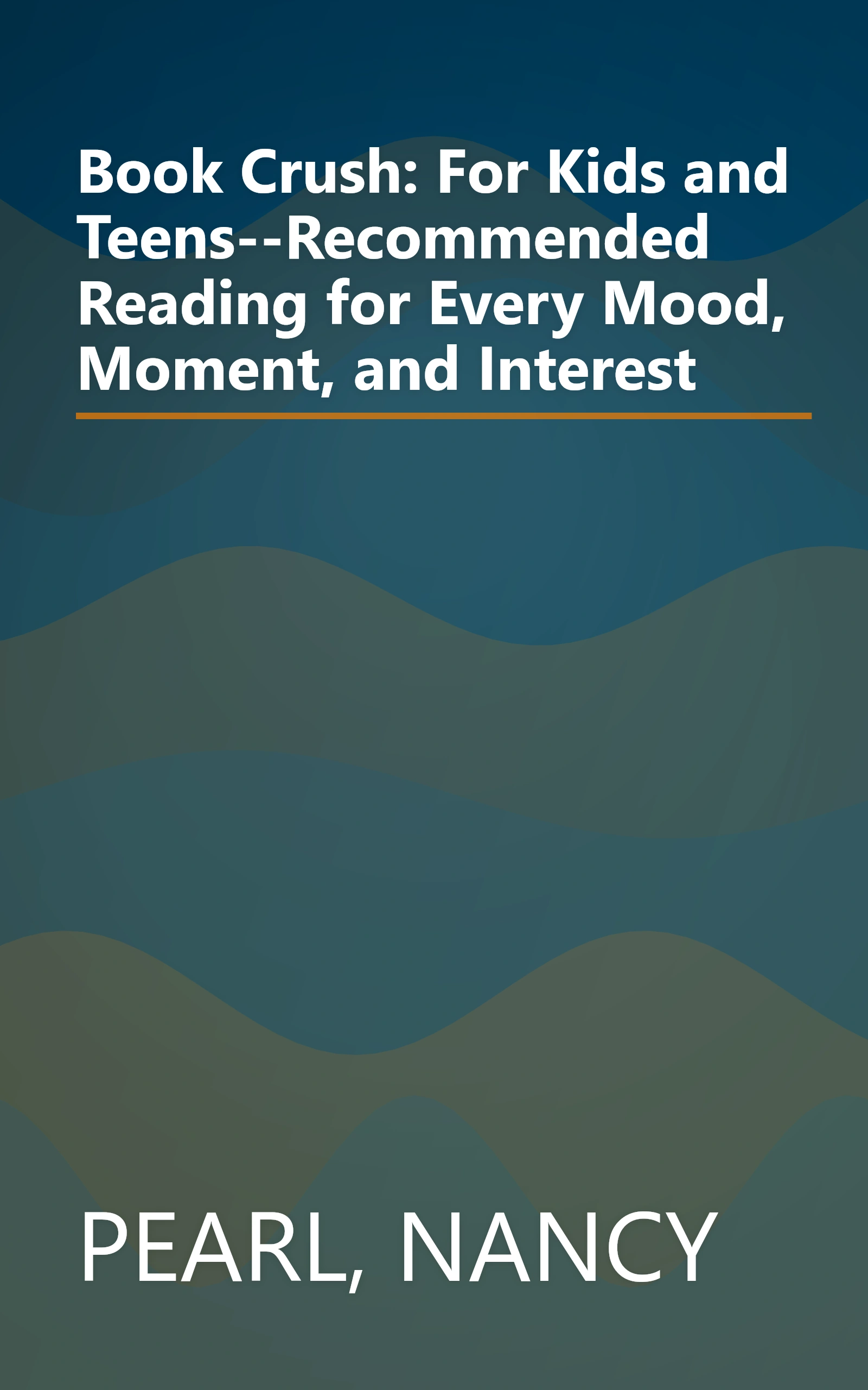 Book Crush: For Kids and Teens--Recommended Reading for Every Mood, Moment, and Interest book cover