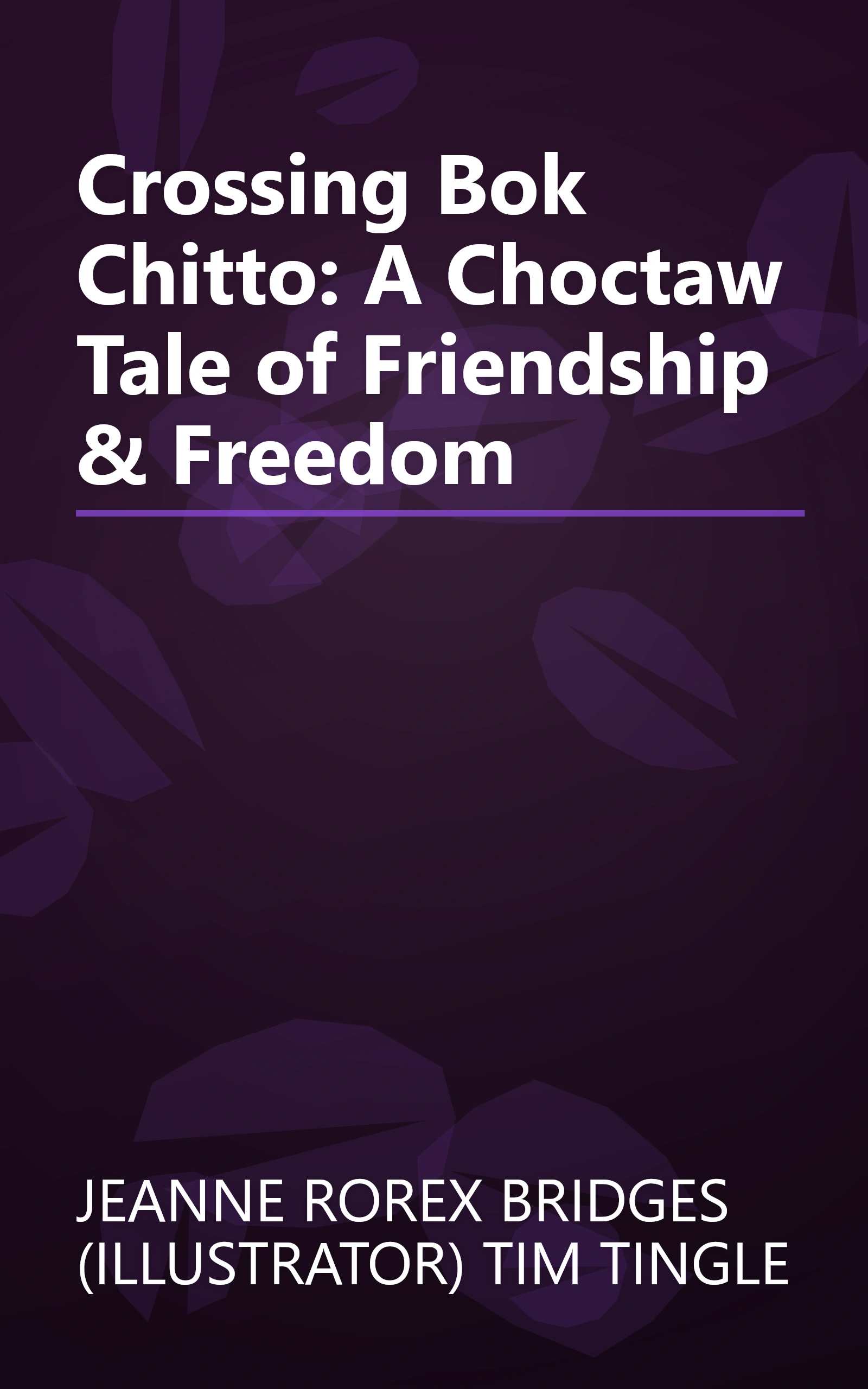 Crossing Bok Chitto: A Choctaw Tale of Friendship & Freedom book cover