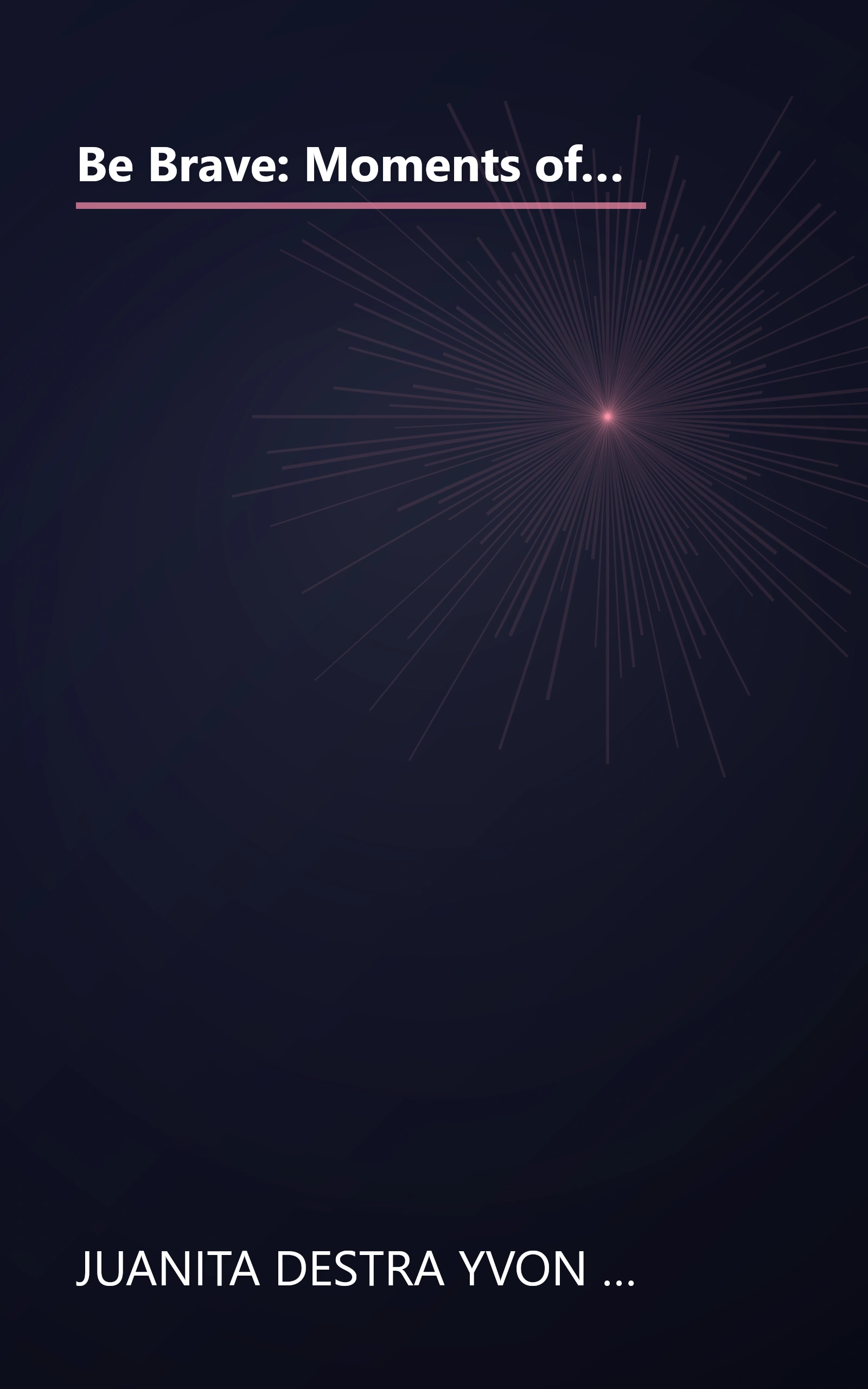 Be Brave: Moments of Bravery: Fun Stories about Kids Confidence, Fear and Brave Story for Young Readers (Short Bedtime Stories for Children Ages 6-12) book cover