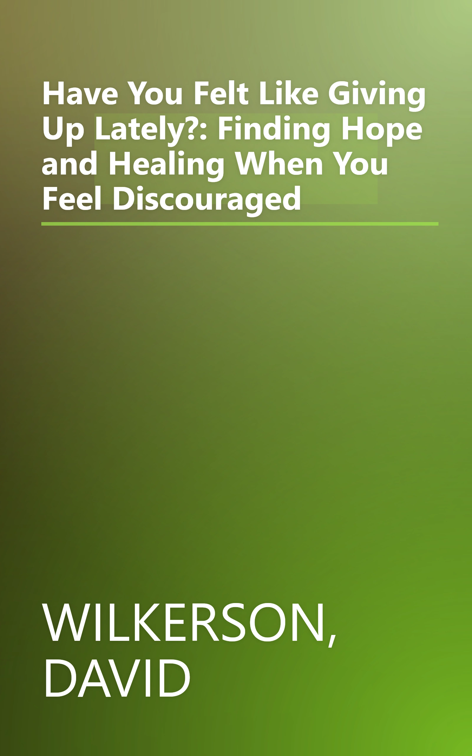 Have You Felt Like Giving Up Lately?: Finding Hope and Healing When You Feel Discouraged book cover