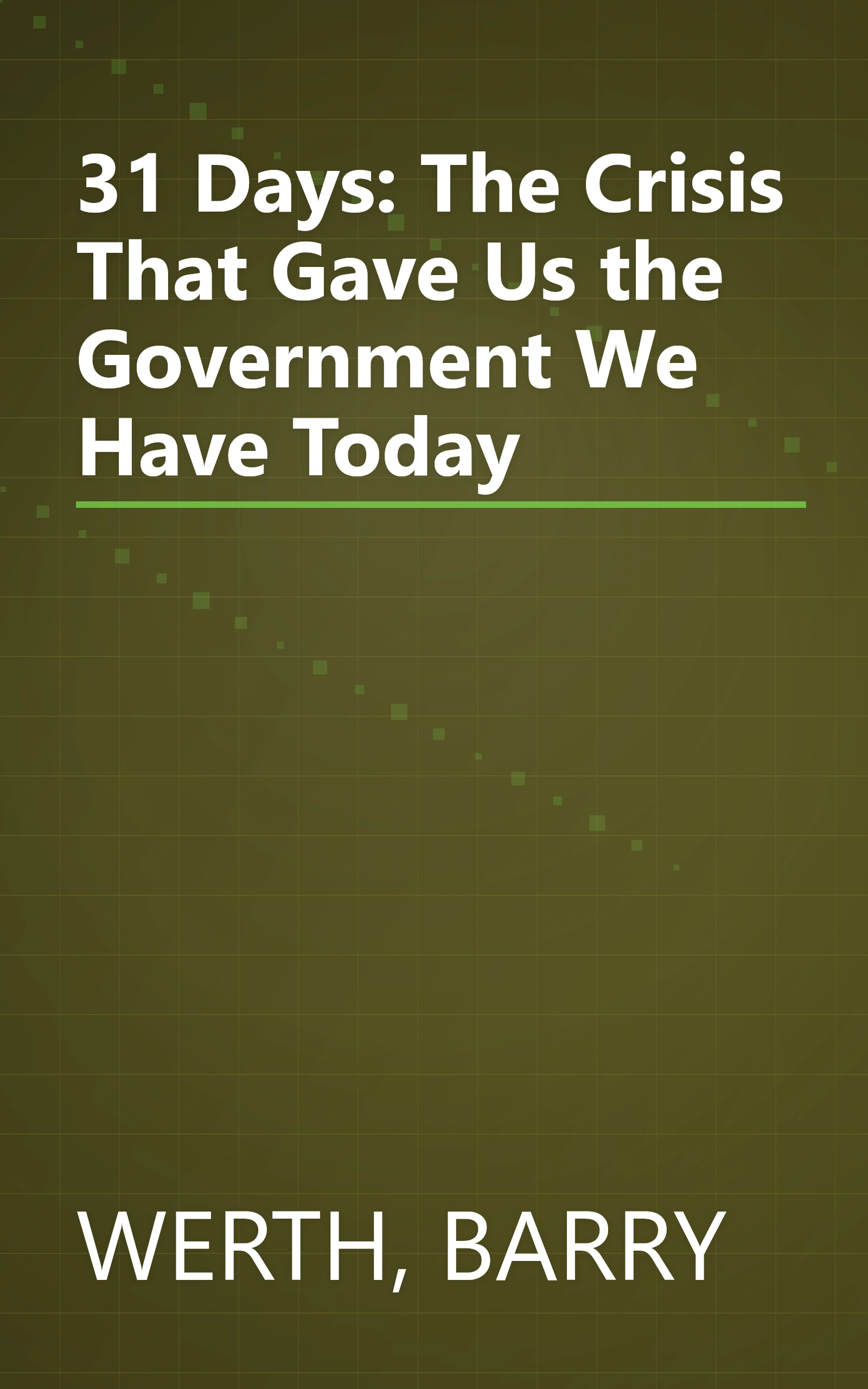 31 Days: The Crisis That Gave Us the Government We Have Today book cover