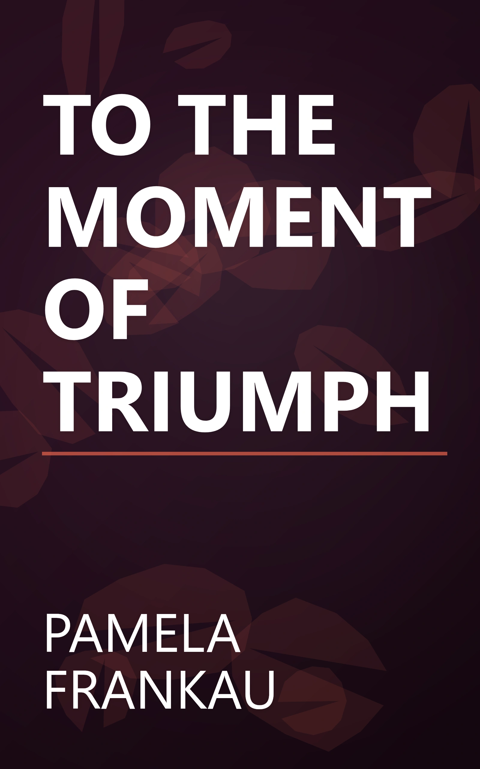 TO THE MOMENT OF TRIUMPH book cover