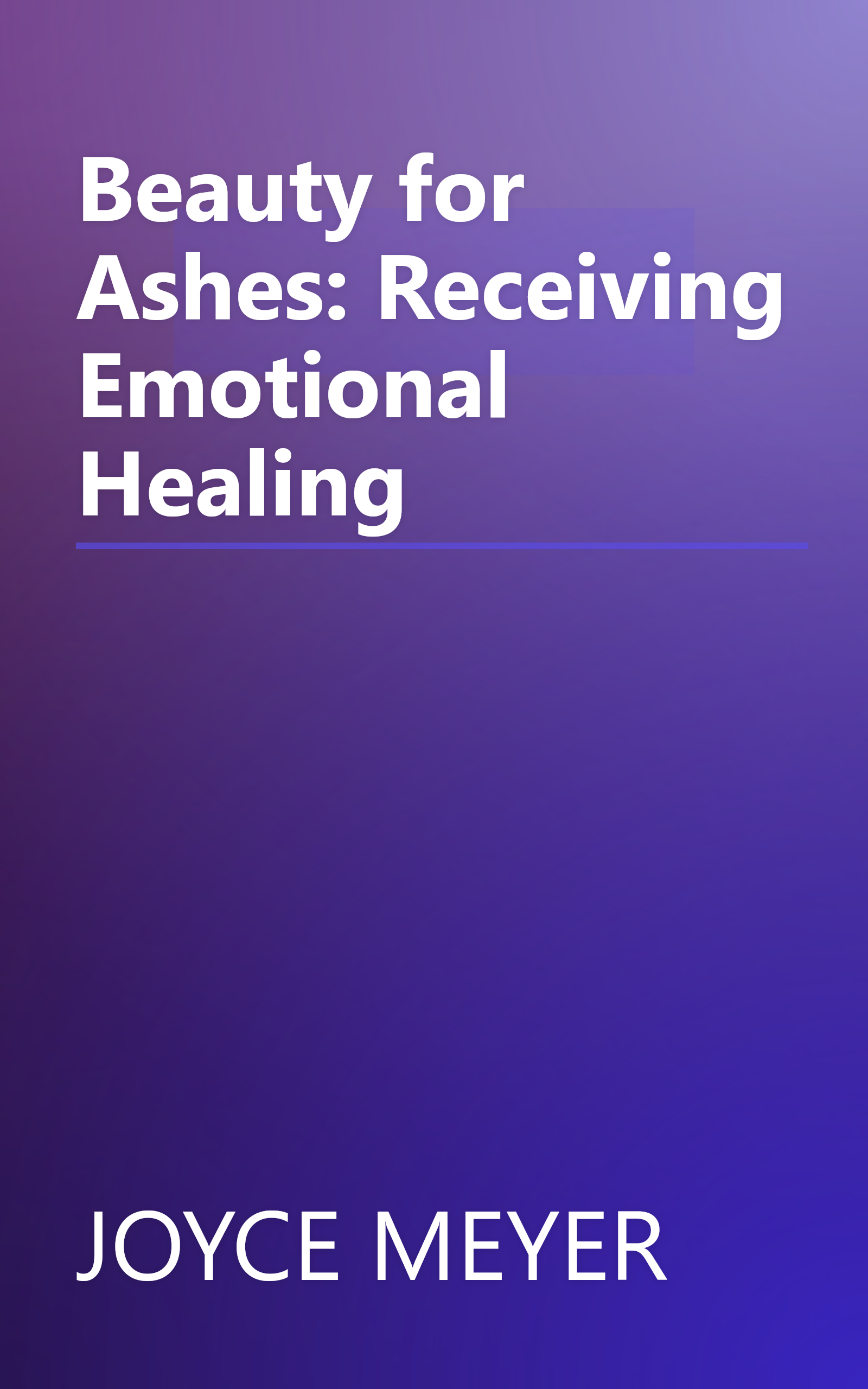 Beauty for Ashes: Receiving Emotional Healing book cover