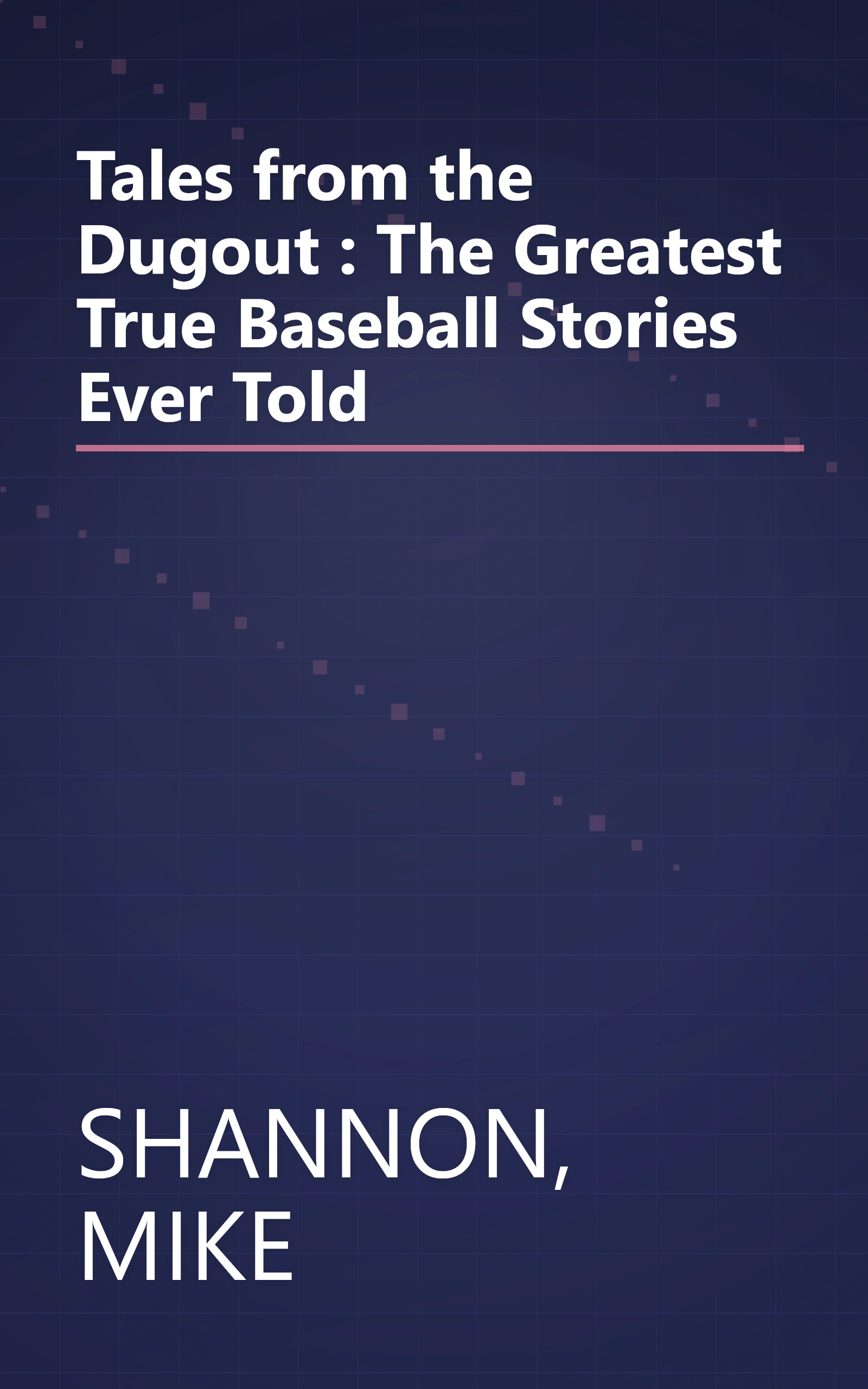 Tales from the Dugout : The Greatest True Baseball Stories Ever Told book cover