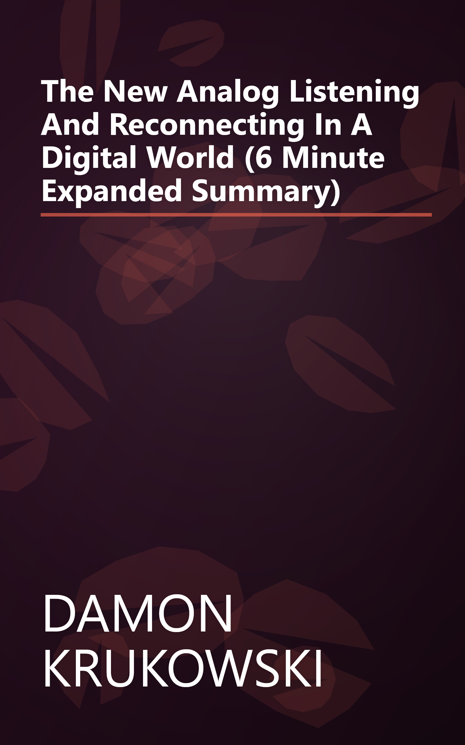 The New Analog  Listening And Reconnecting In A Digital World (6 Minute   Expanded Summary) book cover