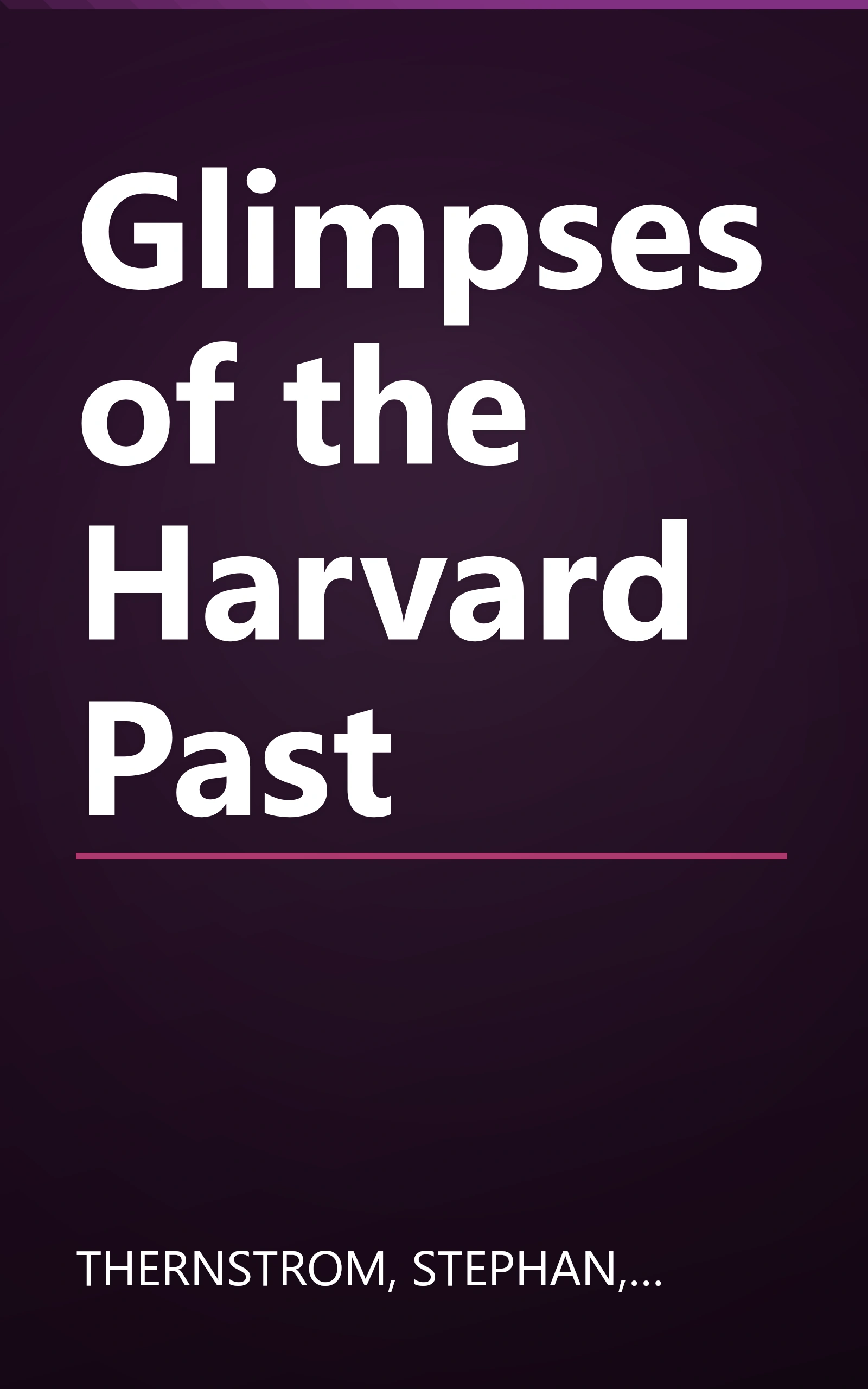 Glimpses of the Harvard Past book cover