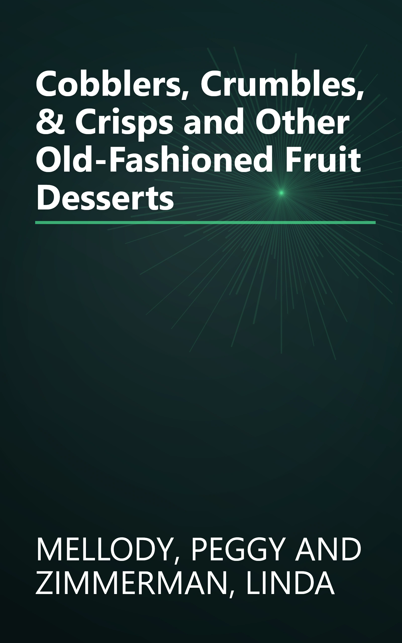 Cobblers, Crumbles, & Crisps and Other Old-Fashioned Fruit Desserts book cover