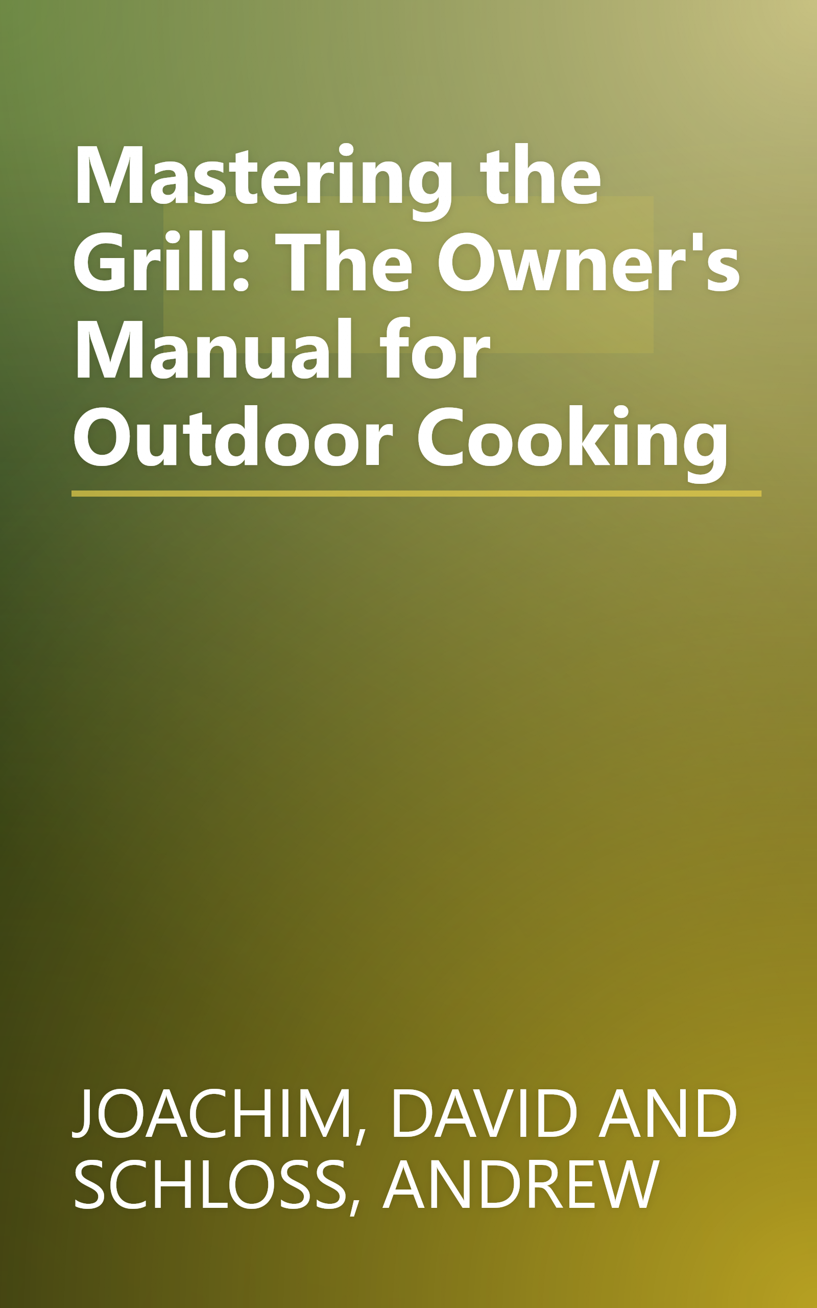 Mastering the Grill: The Owner's Manual for Outdoor Cooking book cover