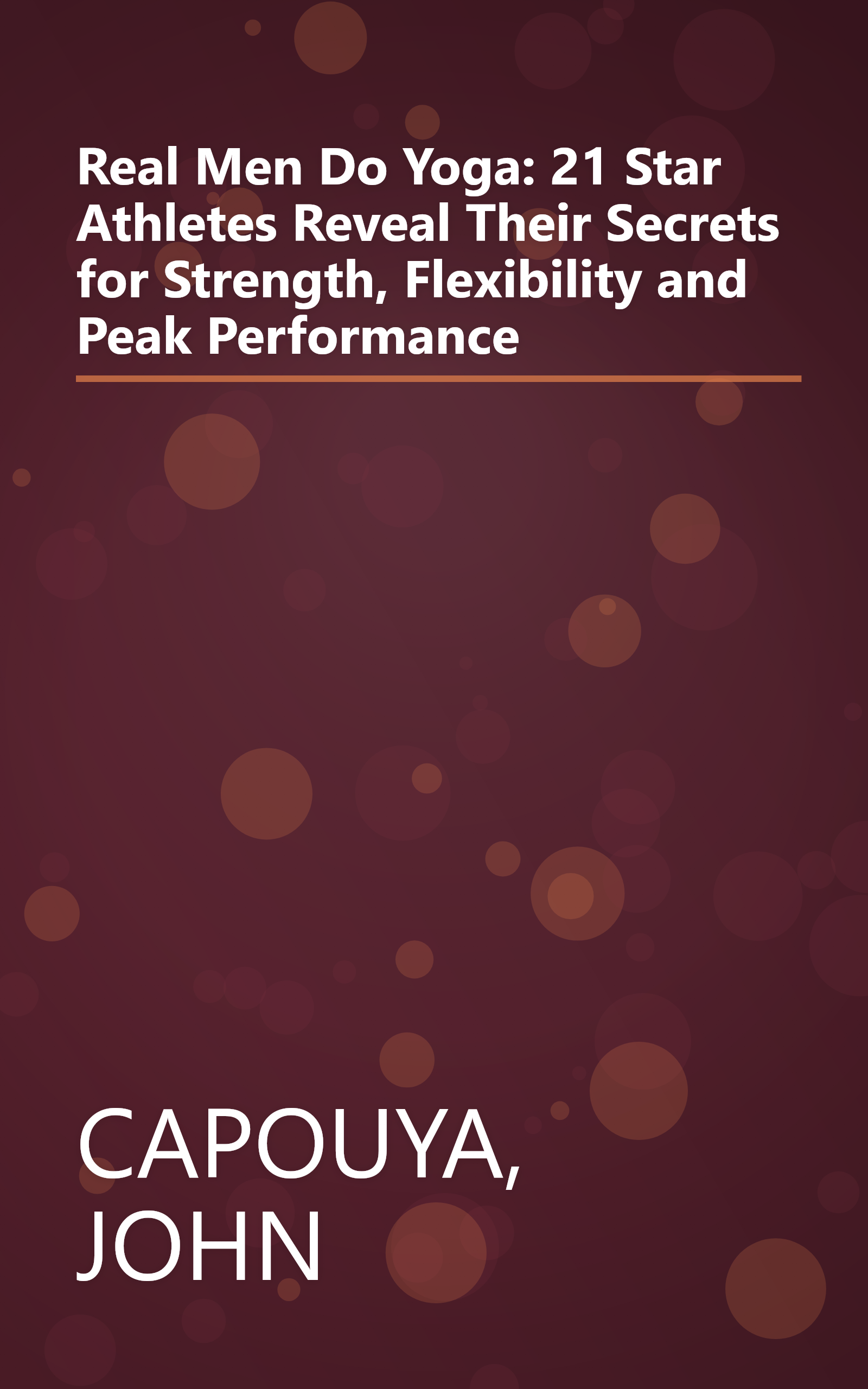 Real Men Do Yoga: 21 Star Athletes Reveal Their Secrets for Strength, Flexibility and Peak Performance book cover