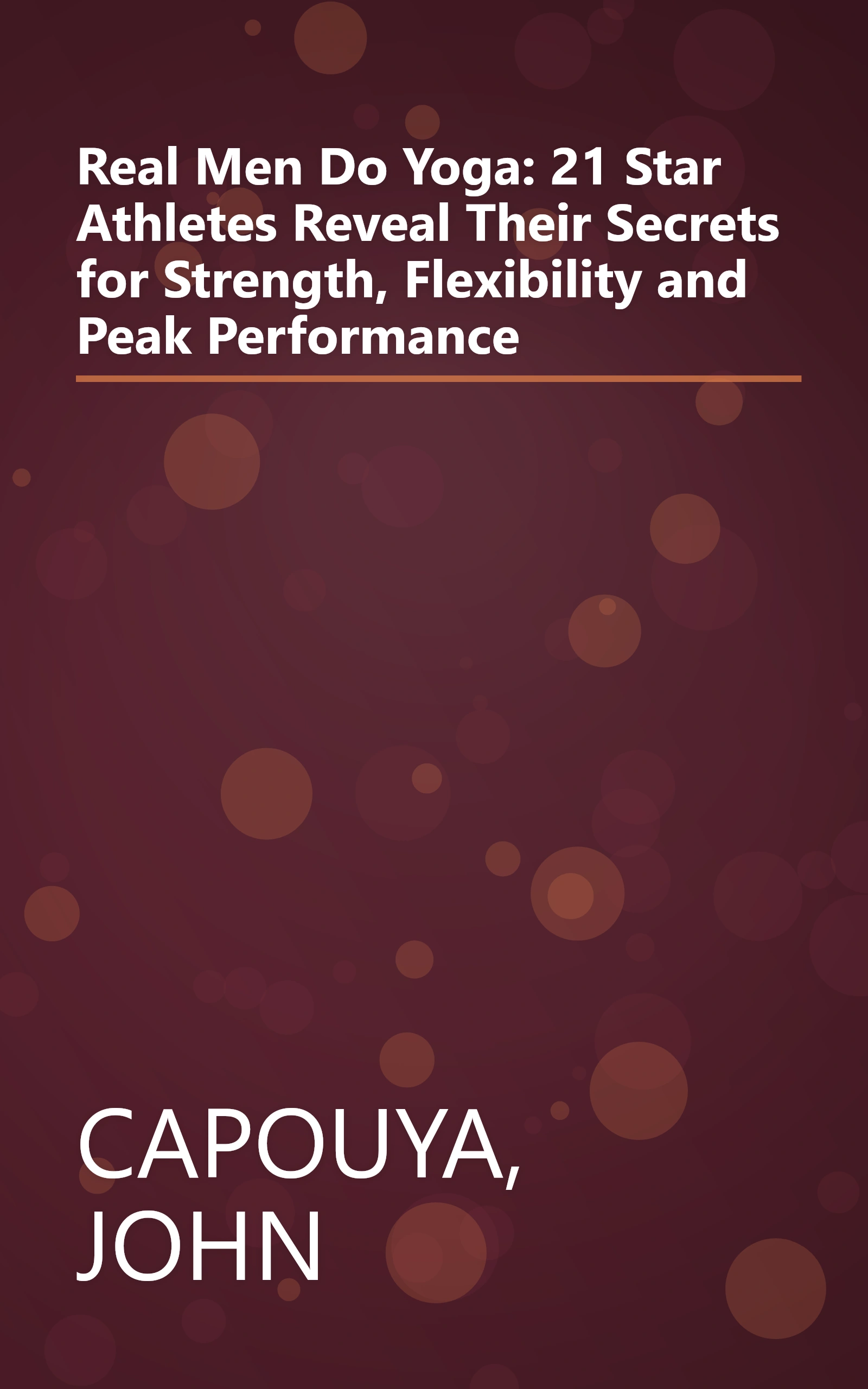 Real Men Do Yoga: 21 Star Athletes Reveal Their Secrets for Strength, Flexibility and Peak Performance book cover