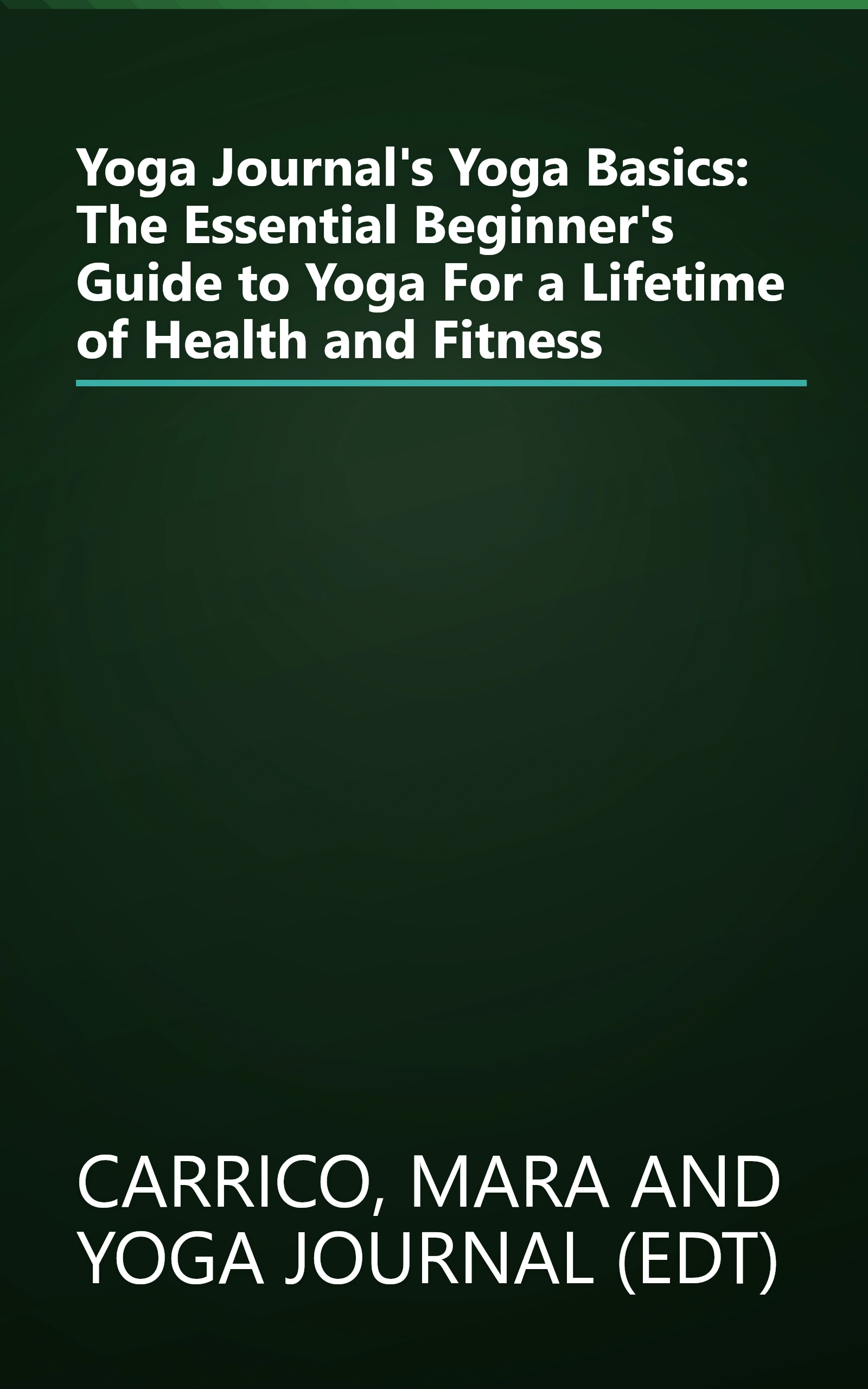 Yoga Journal's Yoga Basics: The Essential Beginner's Guide to Yoga For a Lifetime of Health and Fitness book cover