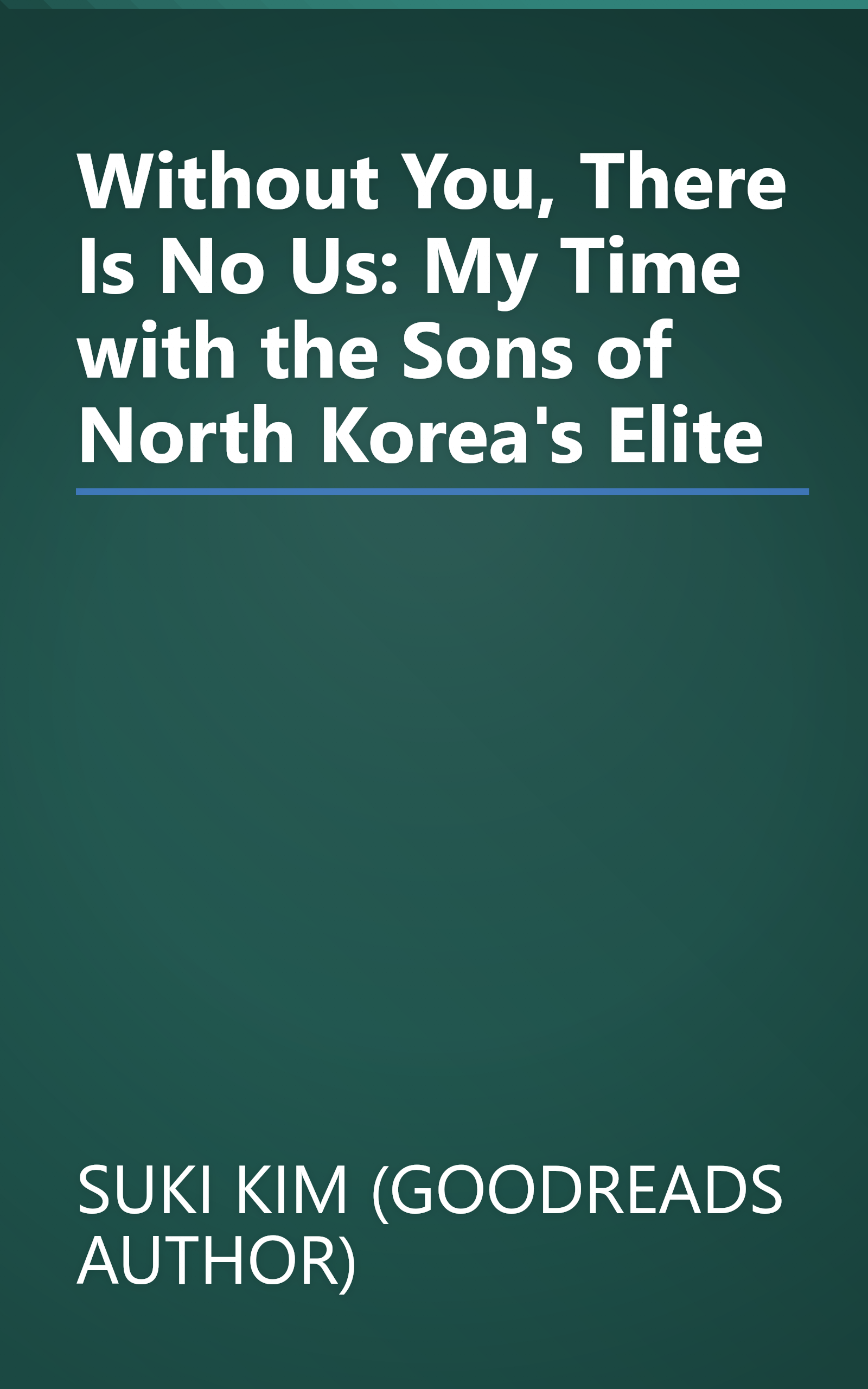 Without You, There Is No Us: My Time with the Sons of North Korea's Elite book cover