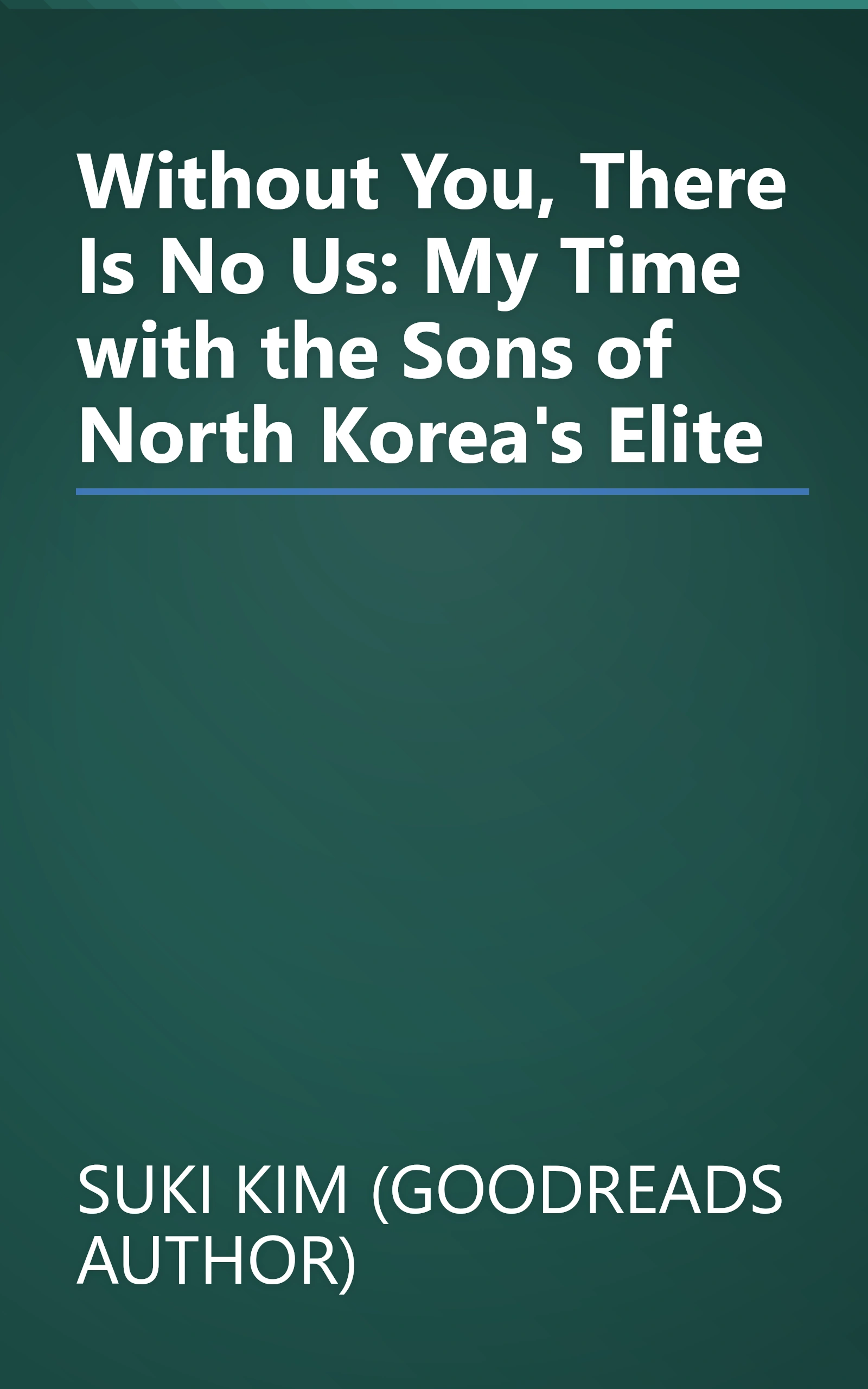 Without You, There Is No Us: My Time with the Sons of North Korea's Elite book cover