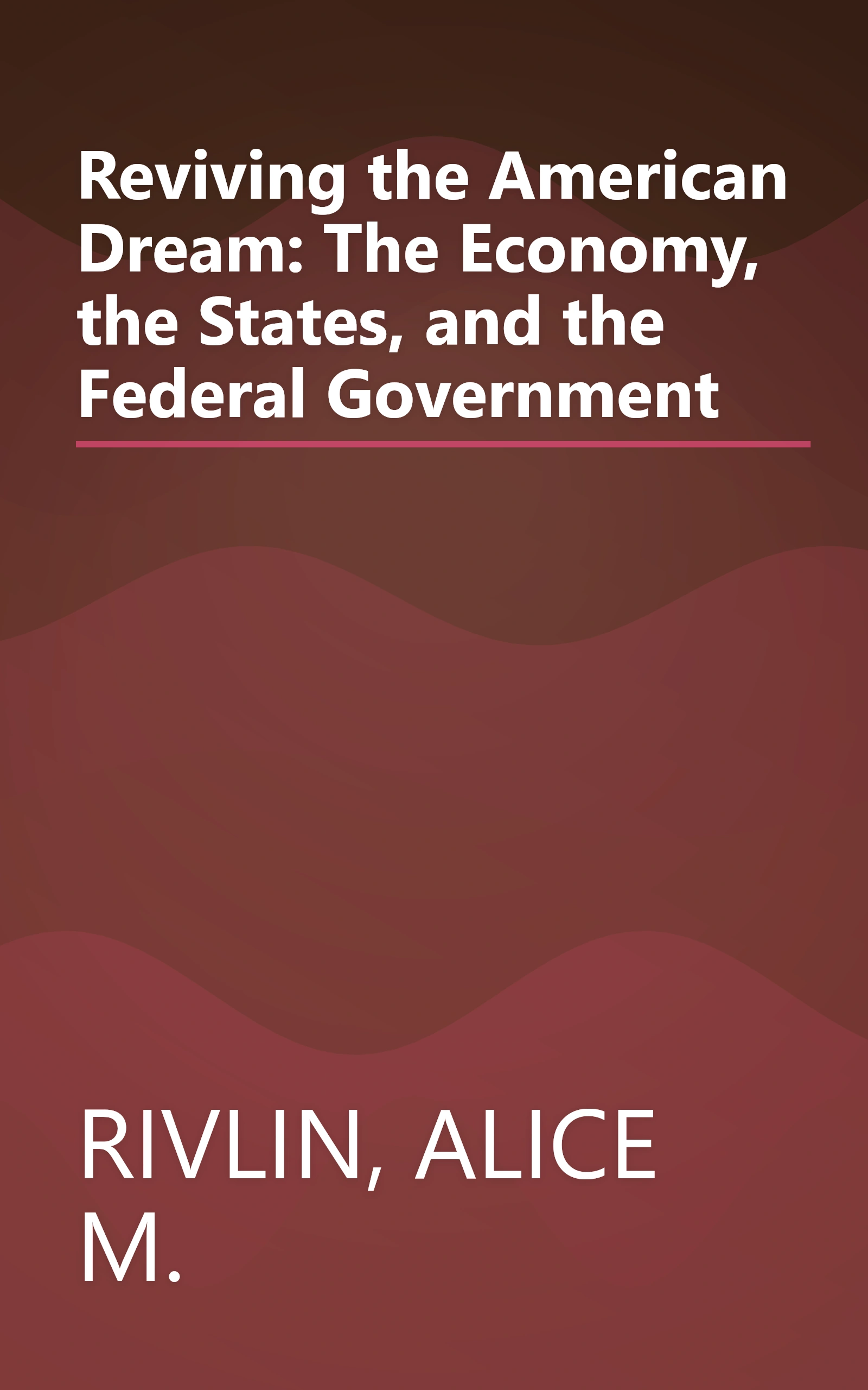 Reviving the American Dream: The Economy, the States, and the Federal Government book cover