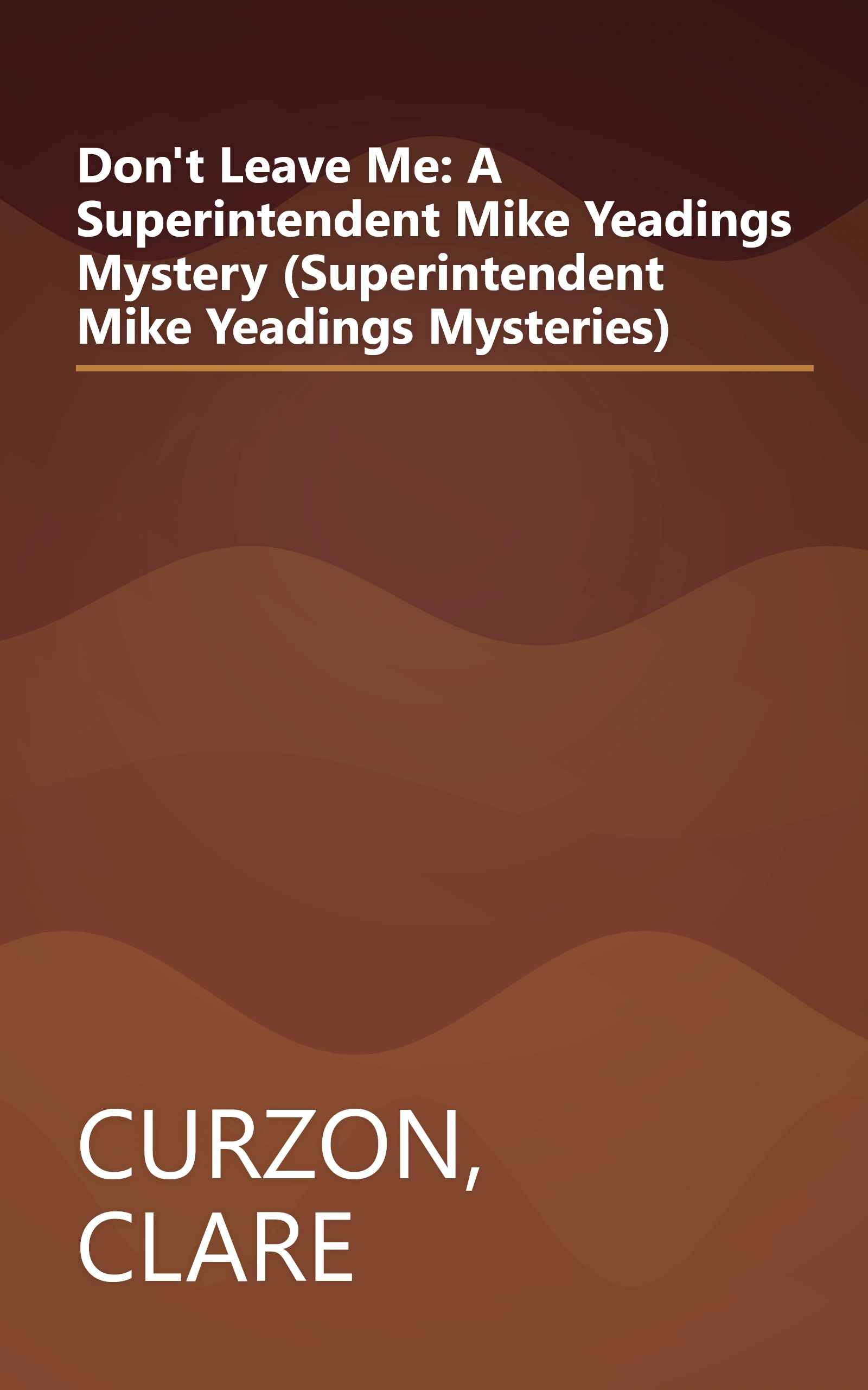Don't Leave Me: A Superintendent Mike Yeadings Mystery (Superintendent Mike Yeadings Mysteries) book cover