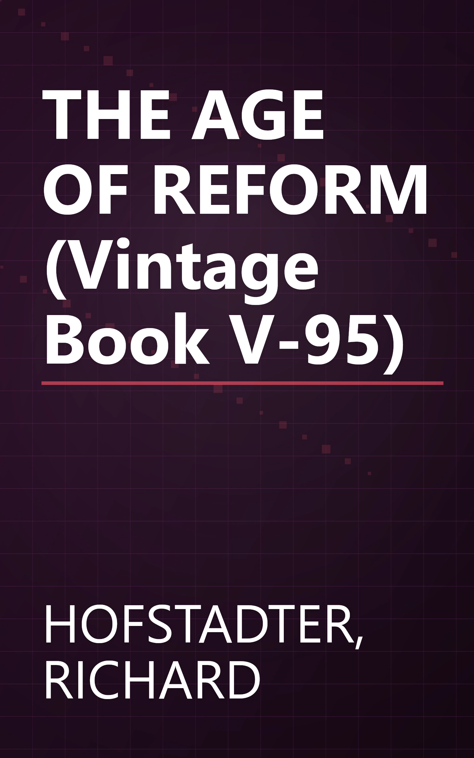 THE AGE OF REFORM (Vintage Book V-95) book cover