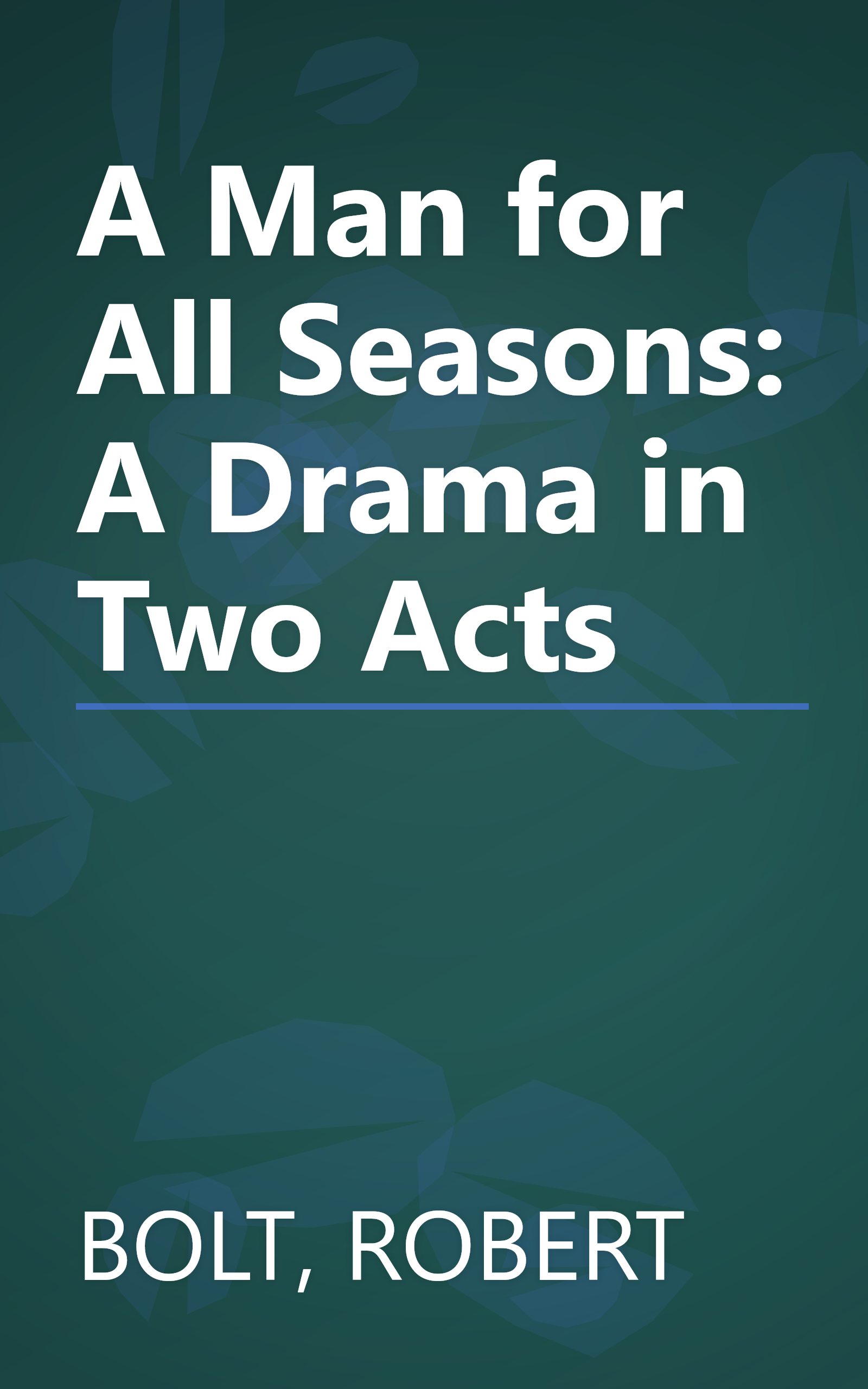 A Man for All Seasons: A Drama in Two Acts book cover