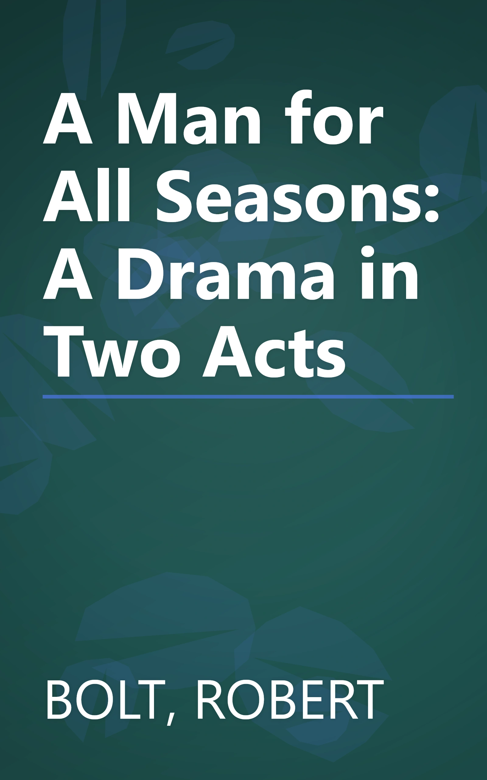 A Man for All Seasons: A Drama in Two Acts book cover