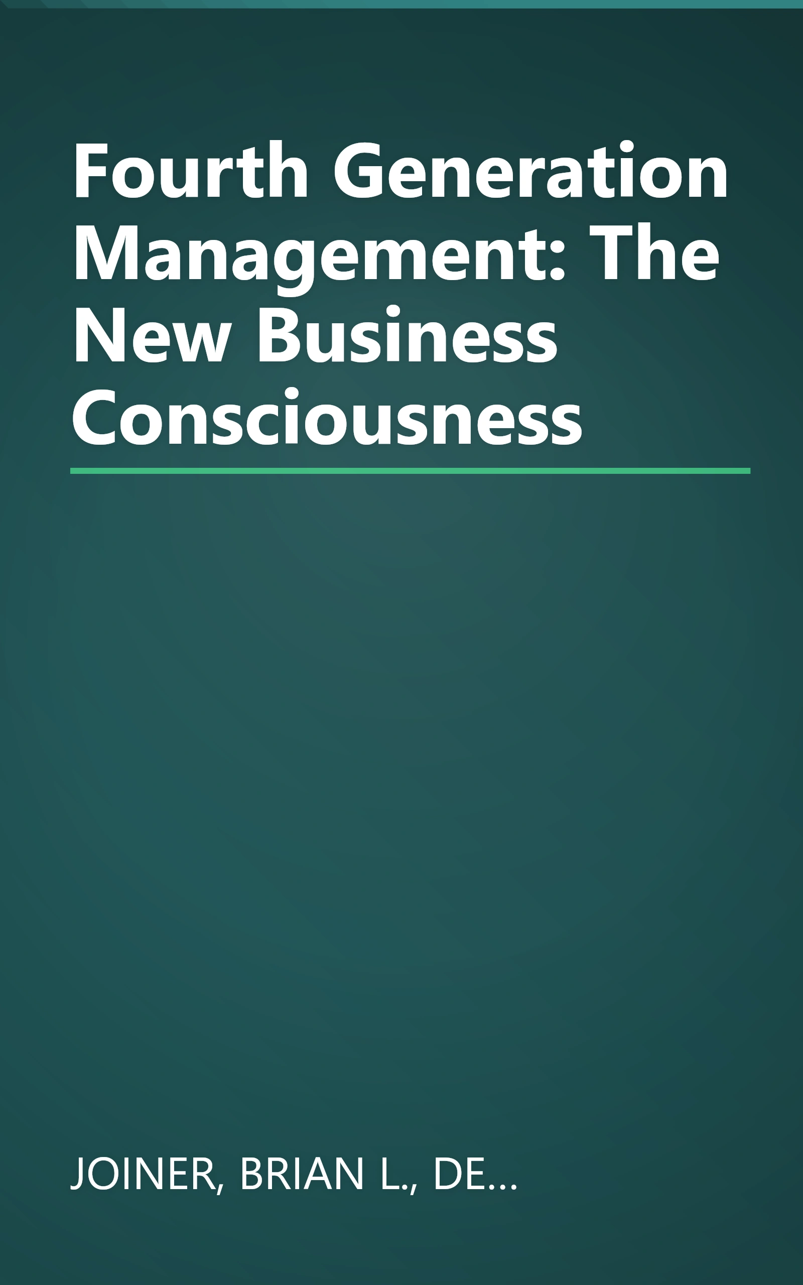 Fourth Generation Management: The New Business Consciousness book cover