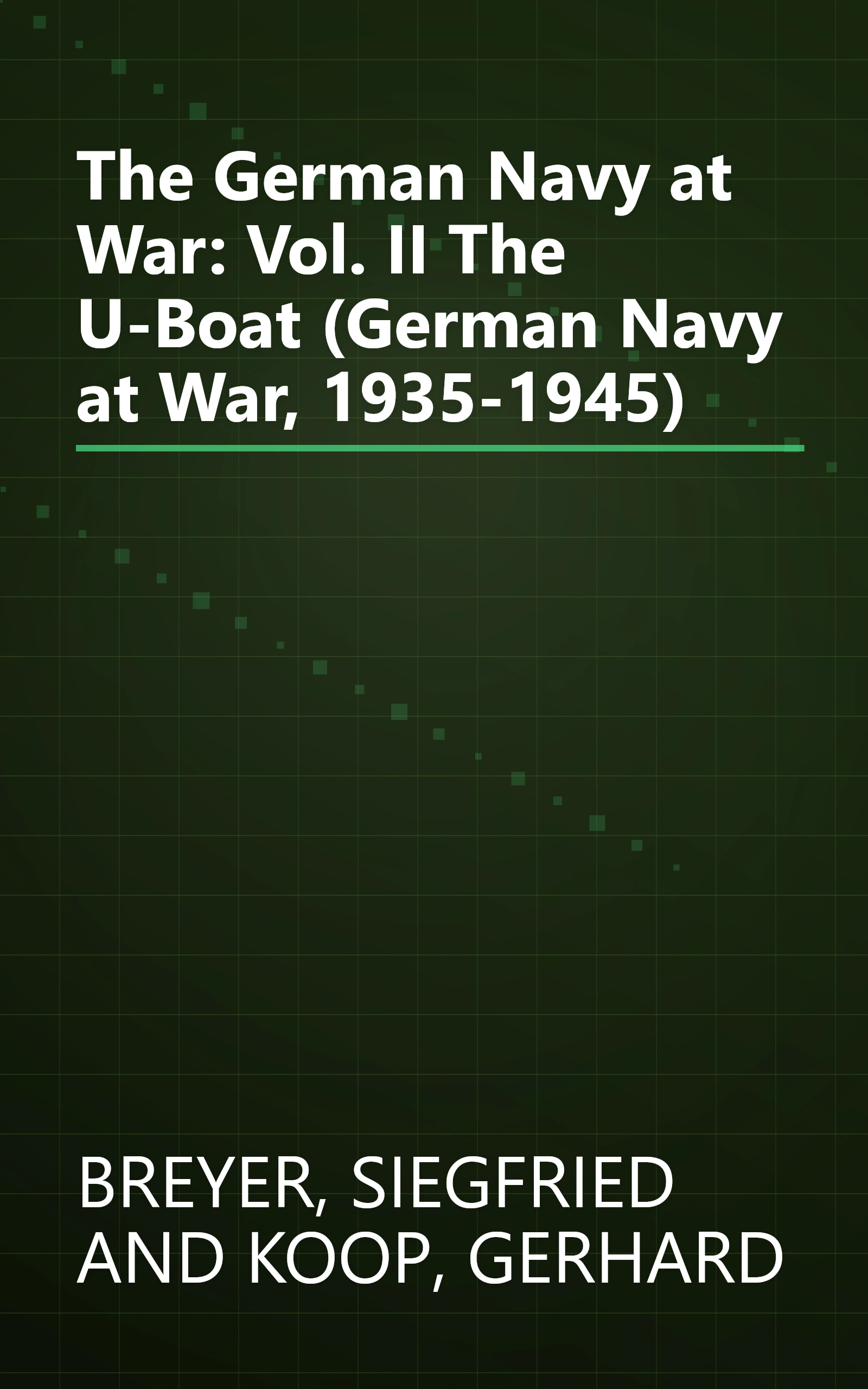 The German Navy at War: Vol. II The U-Boat (German Navy at War, 1935-1945) book cover