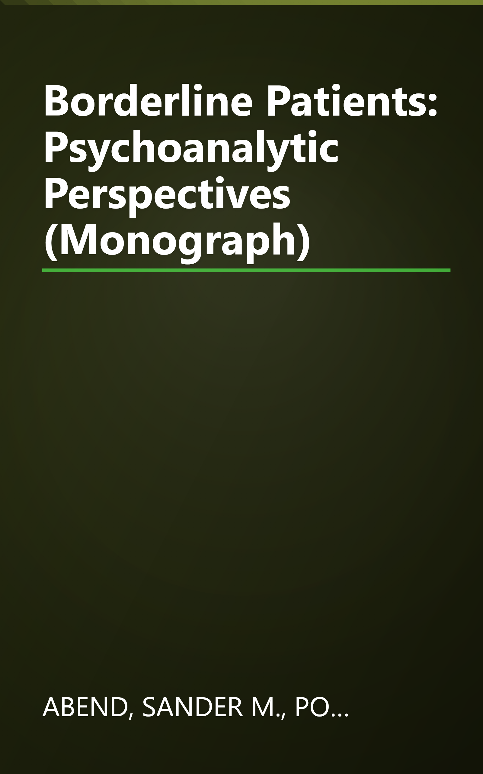 Borderline Patients: Psychoanalytic Perspectives (Monograph) book cover