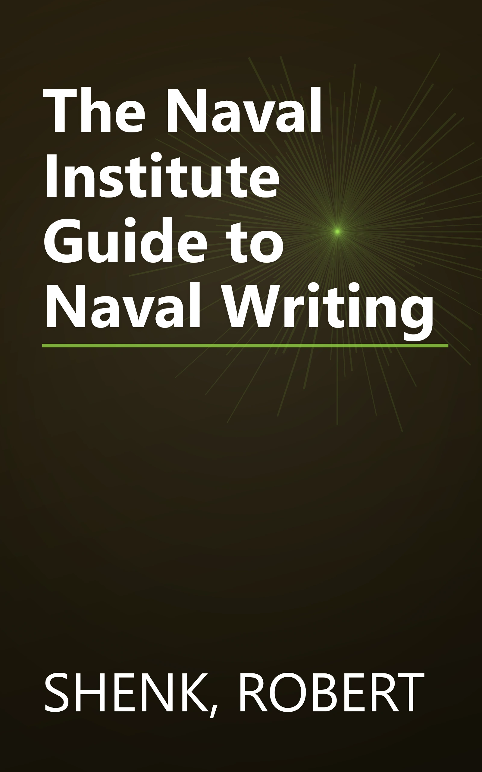 The Naval Institute Guide to Naval Writing book cover