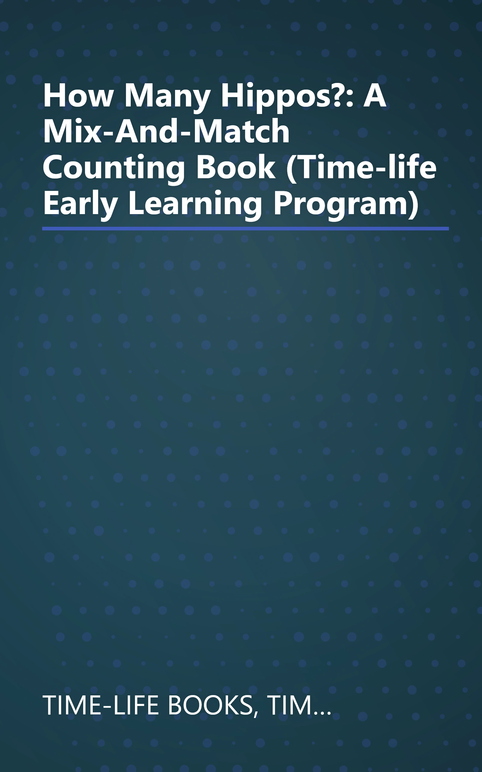 How Many Hippos?: A Mix-And-Match Counting Book (Time-life Early Learning Program) book cover