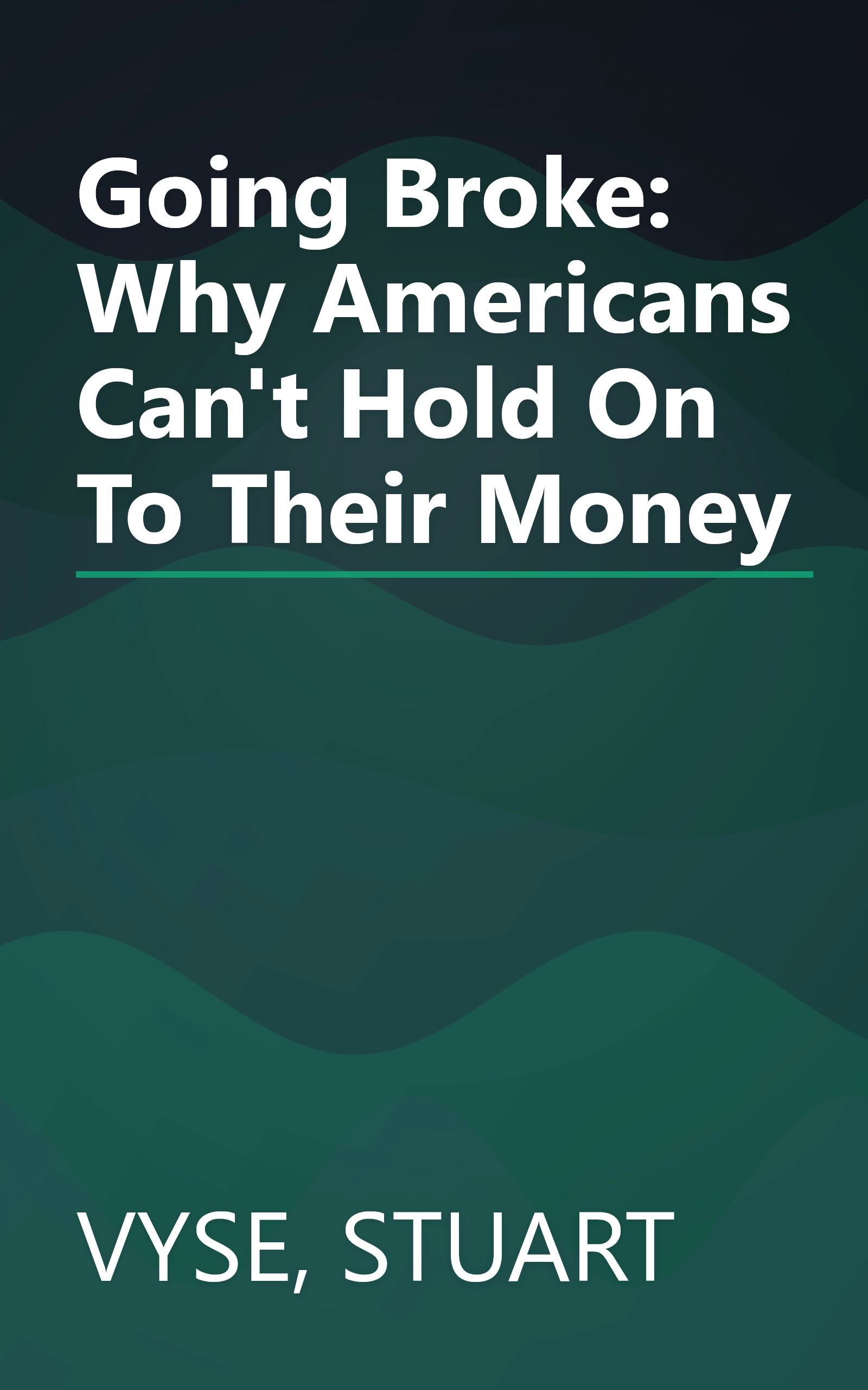 Going Broke: Why Americans Can't Hold On To Their Money book cover