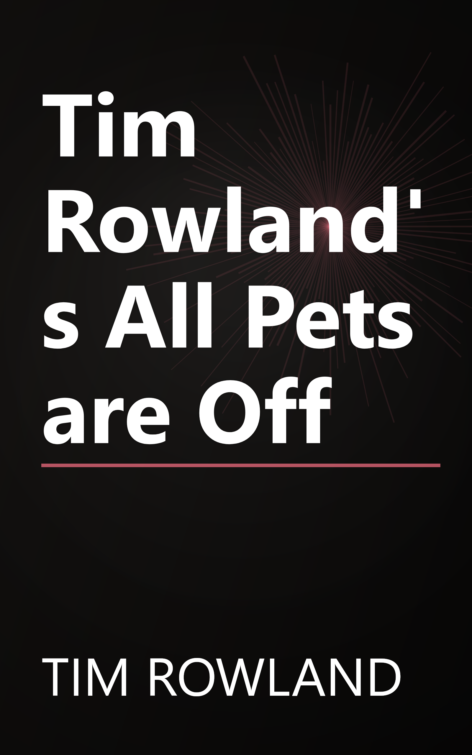 Tim Rowland's All Pets are Off book cover