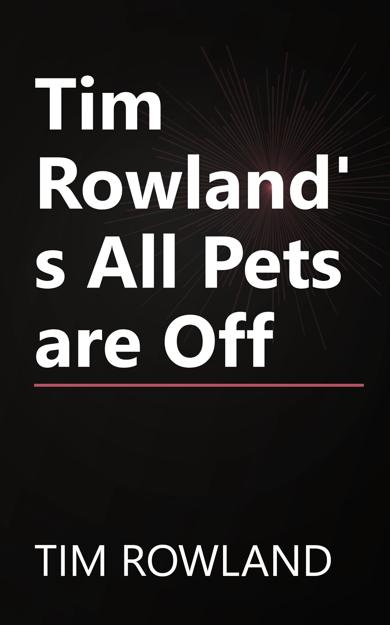 Tim Rowland's All Pets are Off book cover