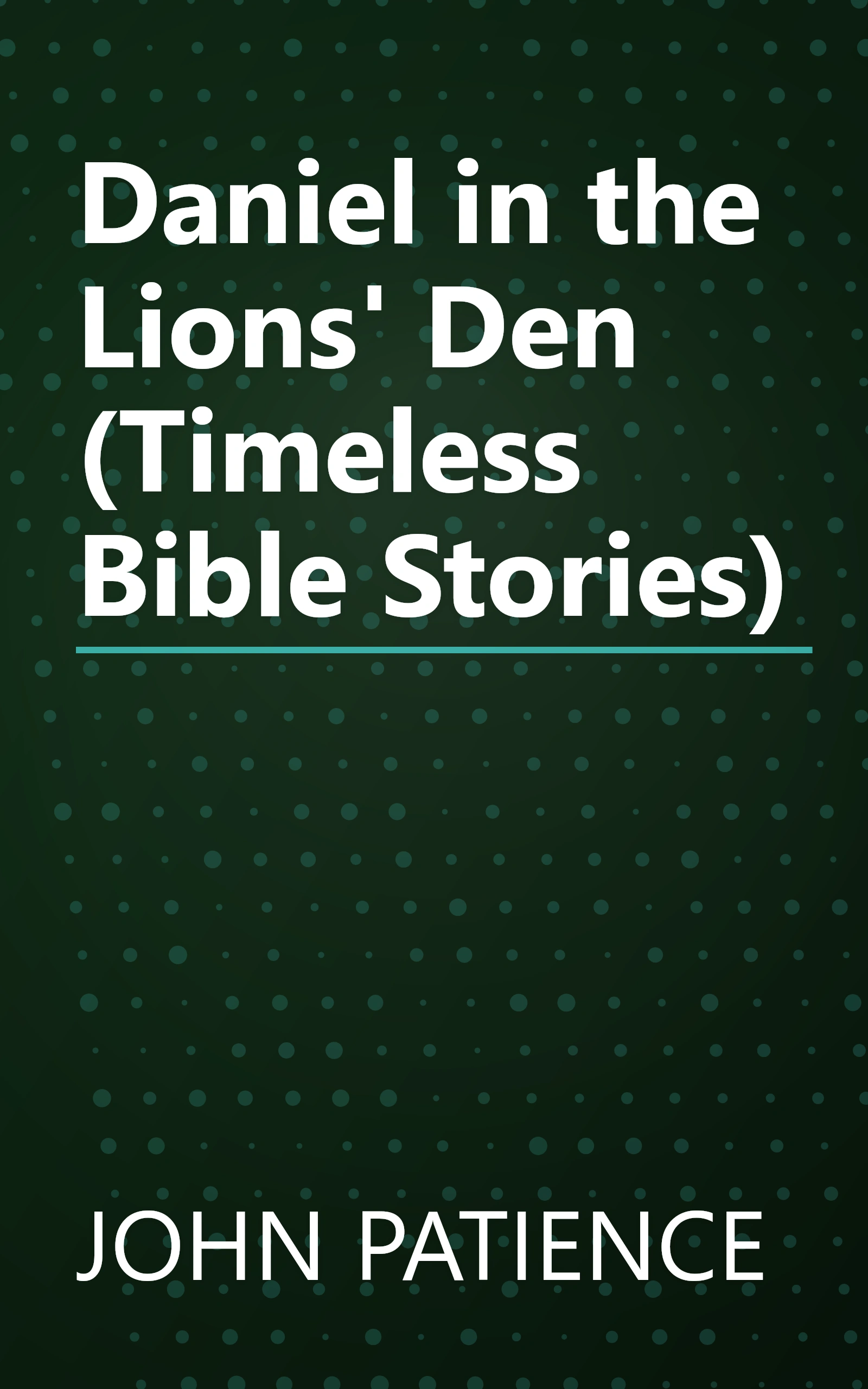 Daniel in the Lions' Den (Timeless Bible Stories) book cover