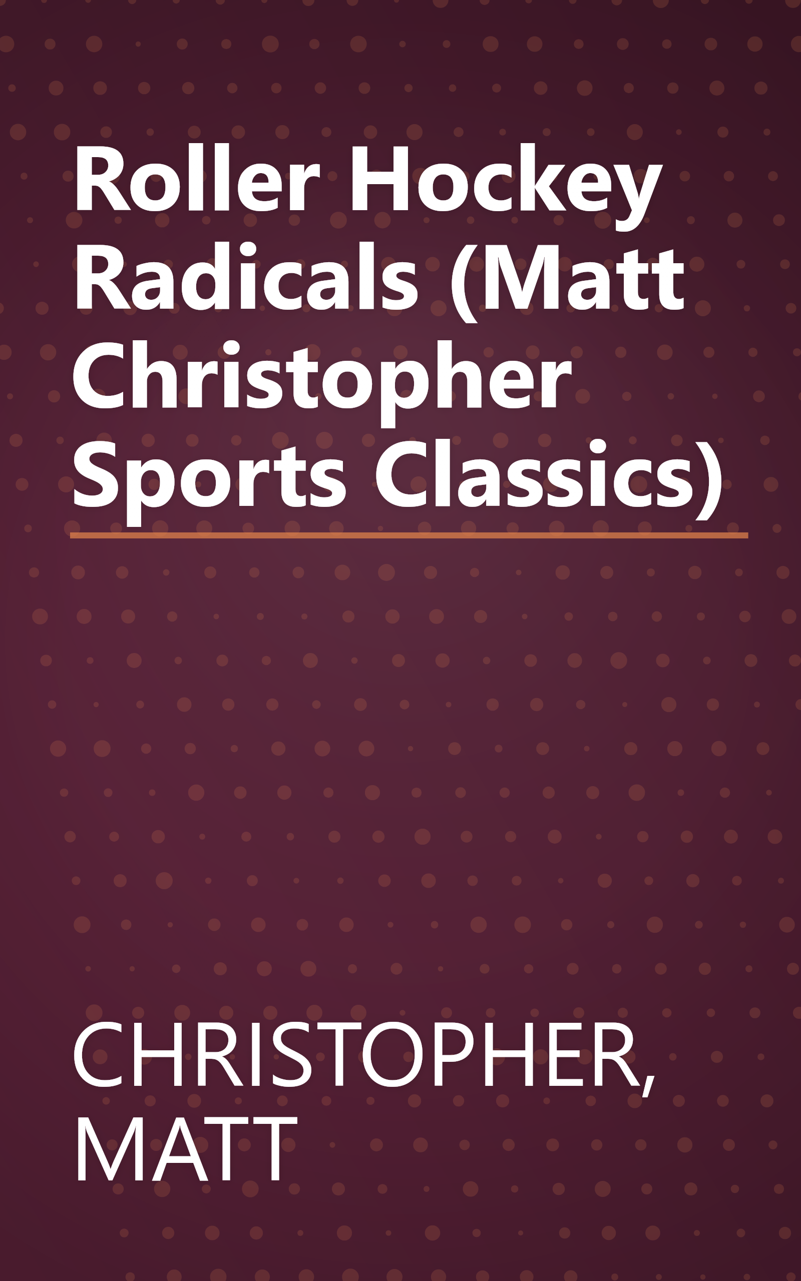 Roller Hockey Radicals (Matt Christopher Sports Classics) book cover